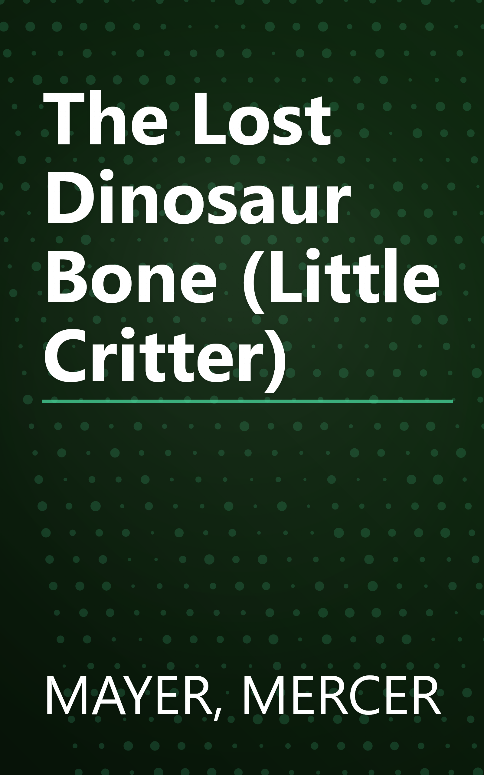The Lost Dinosaur Bone (Little Critter) book cover
