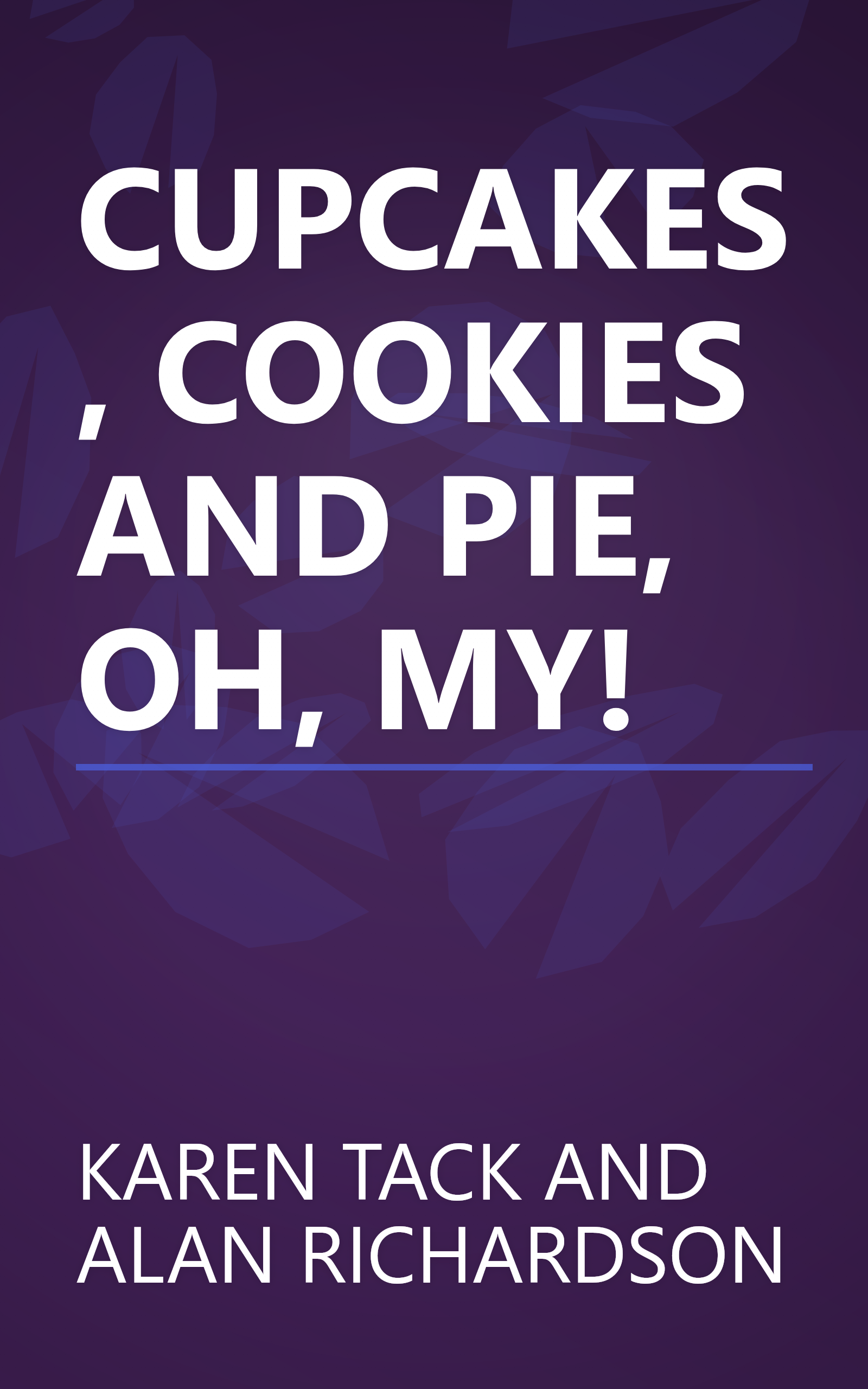 CUPCAKES, COOKIES AND PIE, OH, MY! book cover