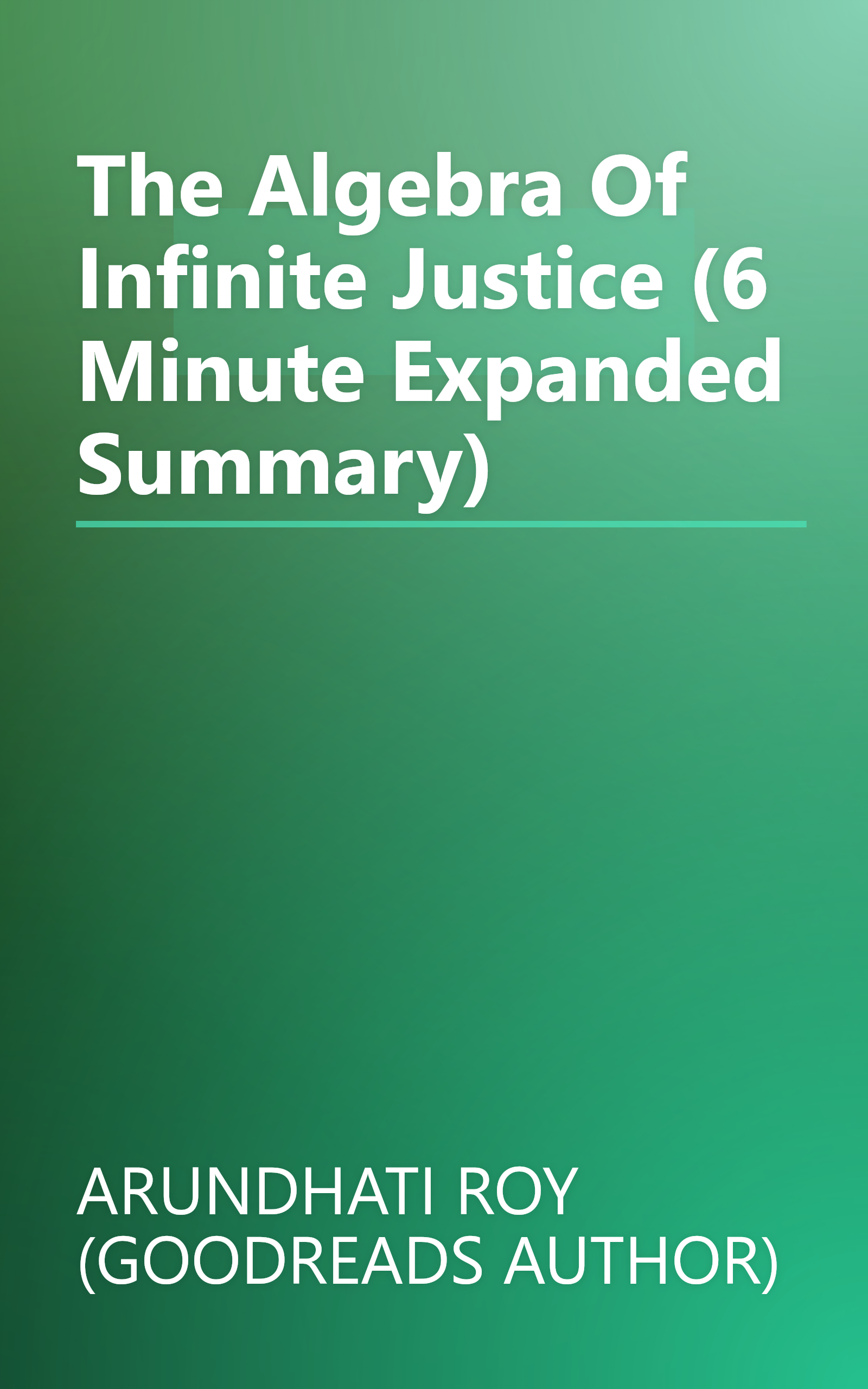 The Algebra Of Infinite Justice (6 Minute   Expanded Summary) book cover