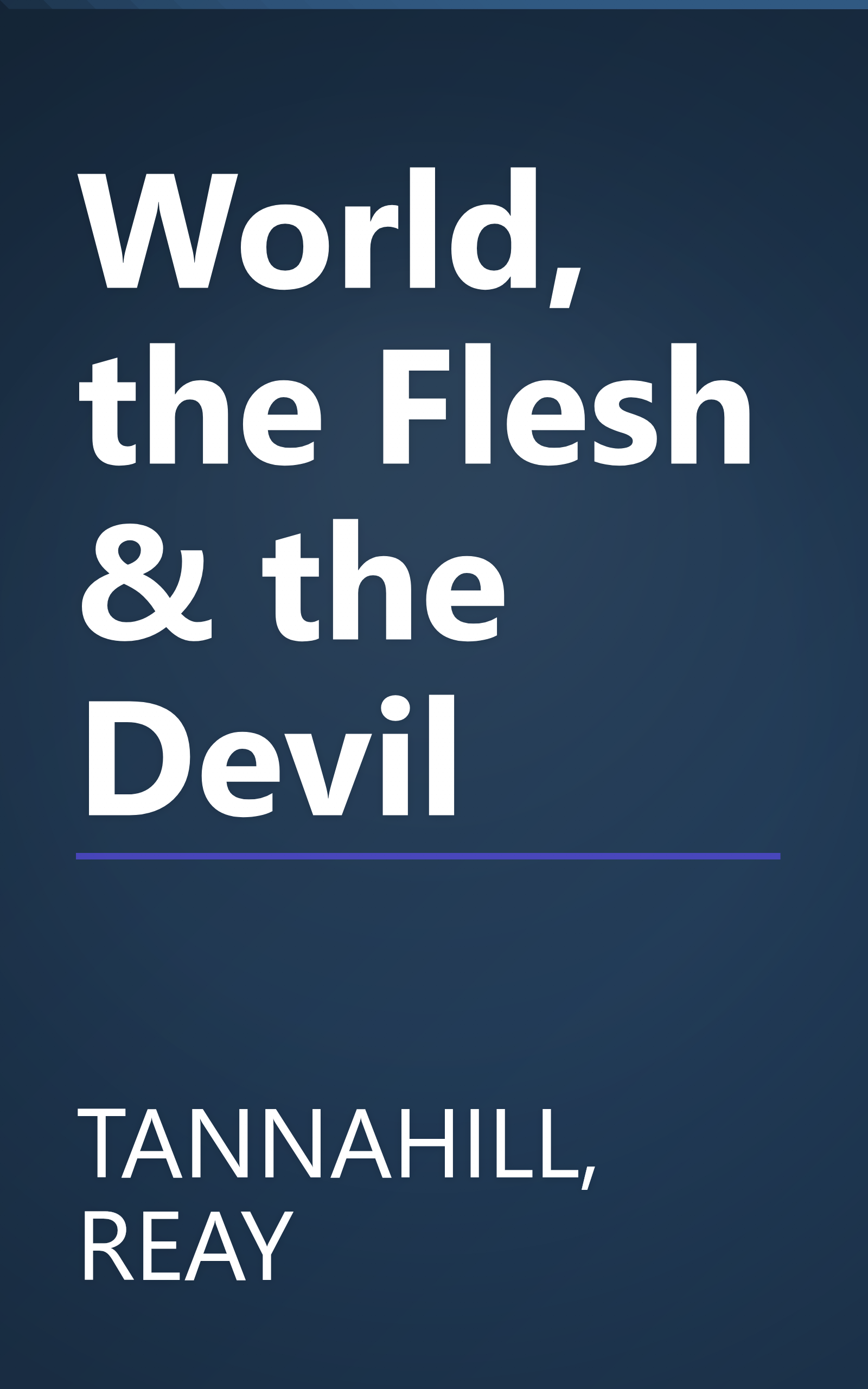 World, the Flesh & the Devil book cover