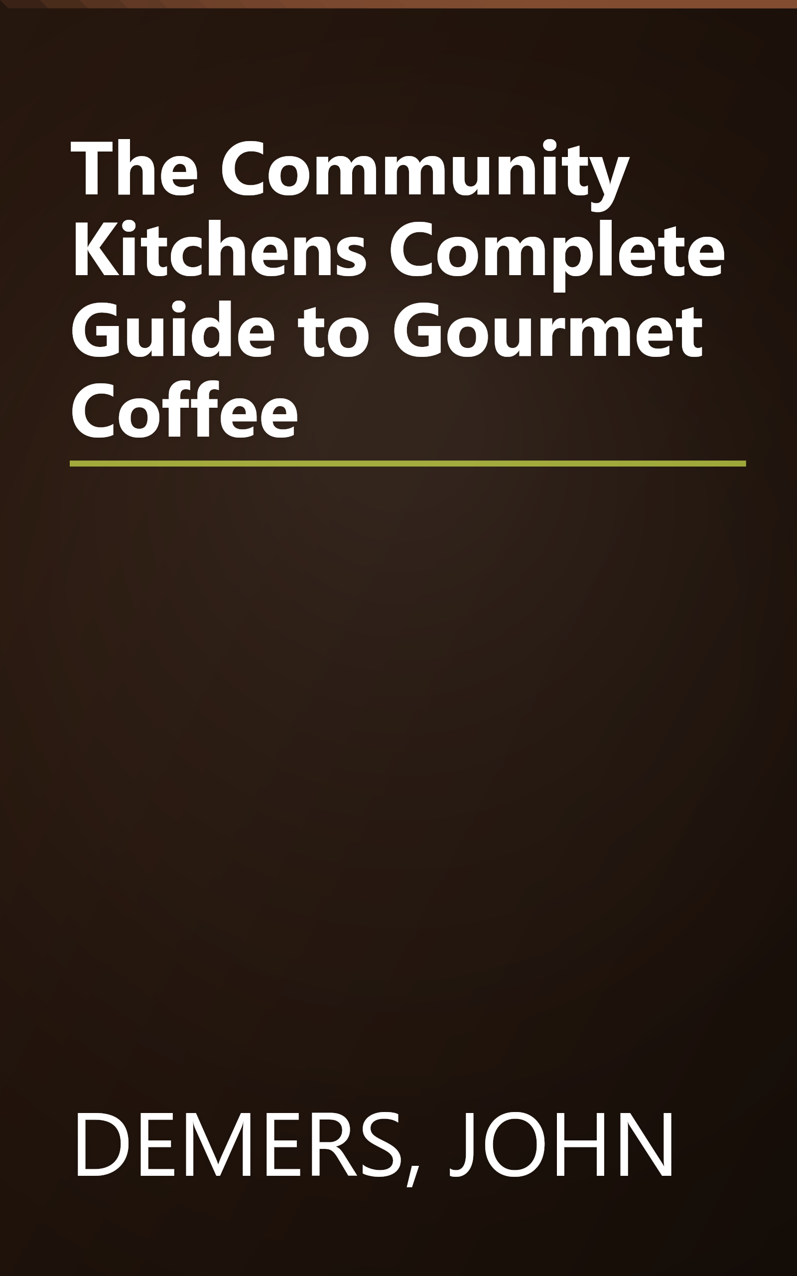 The Community Kitchens Complete Guide to Gourmet Coffee book cover