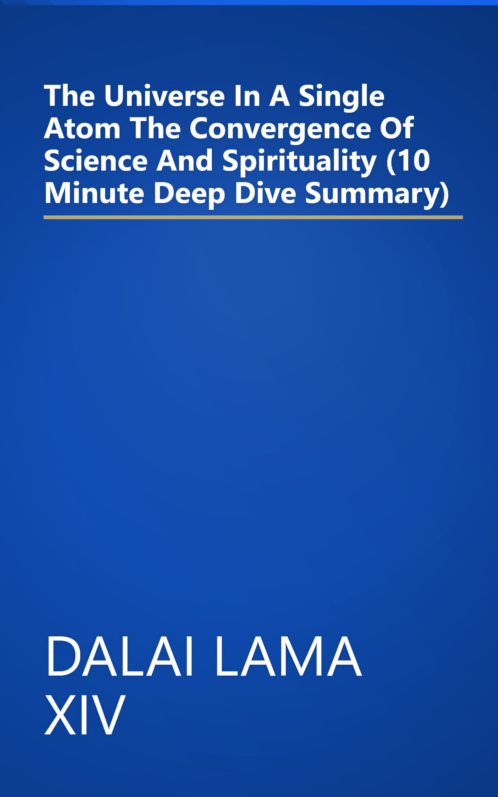 The Universe In A Single Atom  The Convergence Of Science And Spirituality (10 Minute   Deep Dive Summary) book cover