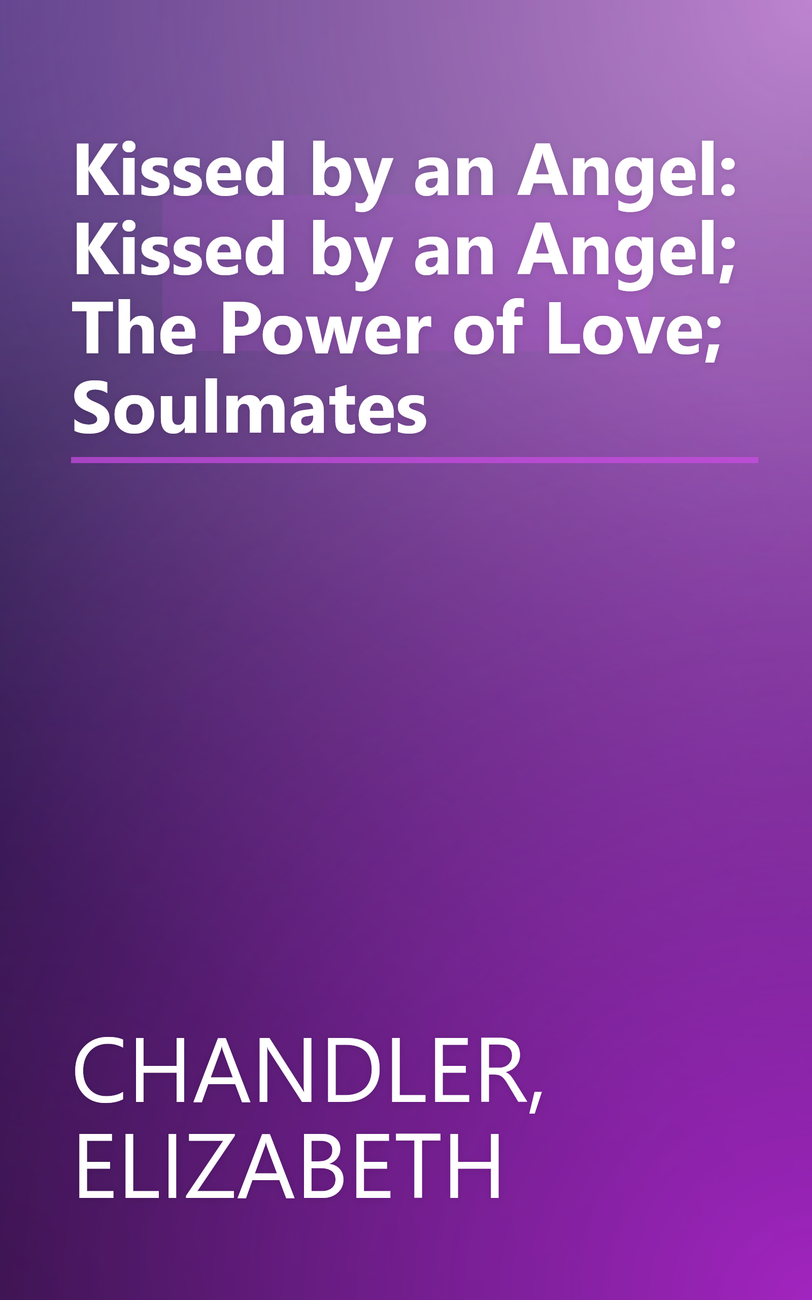 Kissed by an Angel: Kissed by an Angel; The Power of Love; Soulmates book cover