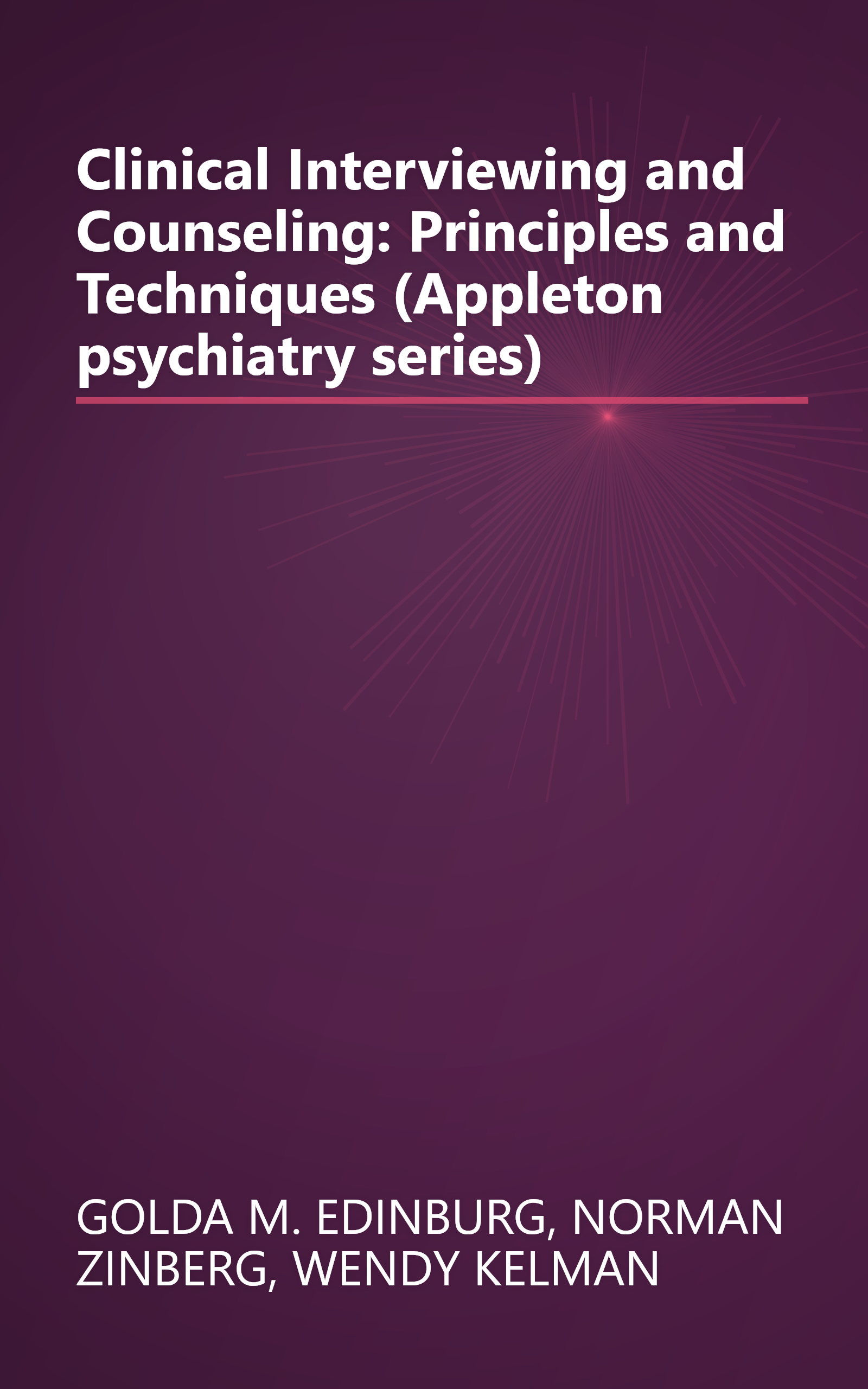Clinical Interviewing and Counseling: Principles and Techniques (Appleton psychiatry series) book cover