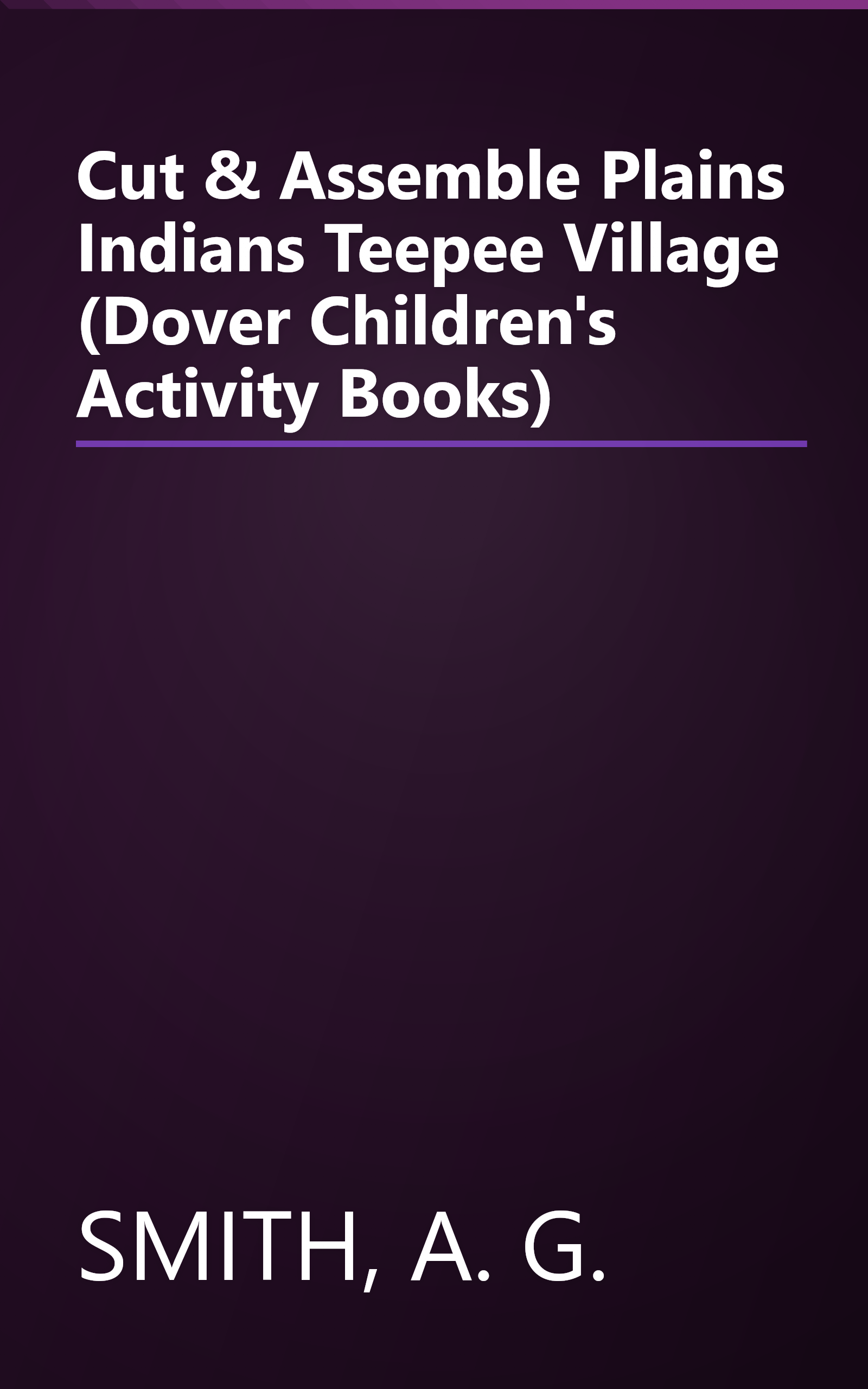 Cut & Assemble Plains Indians Teepee Village (Dover Children's Activity Books) book cover