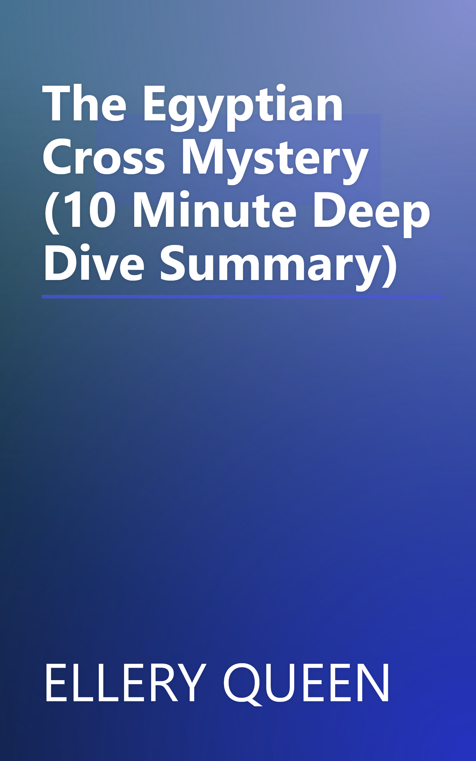 The Egyptian Cross Mystery (10 Minute   Deep Dive Summary) book cover