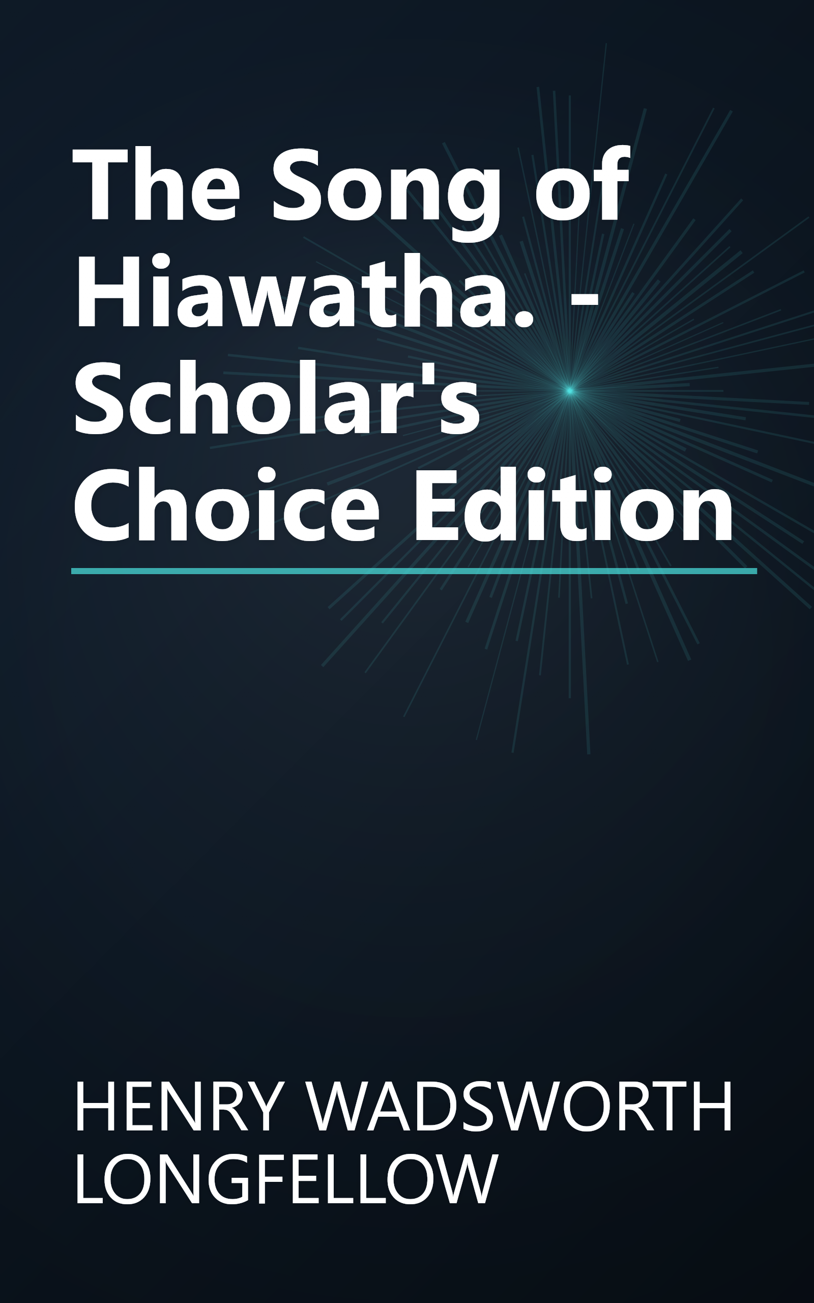 The Song of Hiawatha. - Scholar's Choice Edition book cover