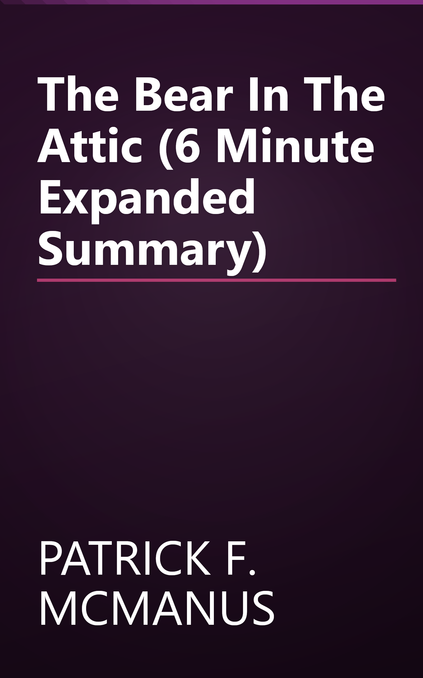The Bear In The Attic (6 Minute   Expanded Summary) book cover