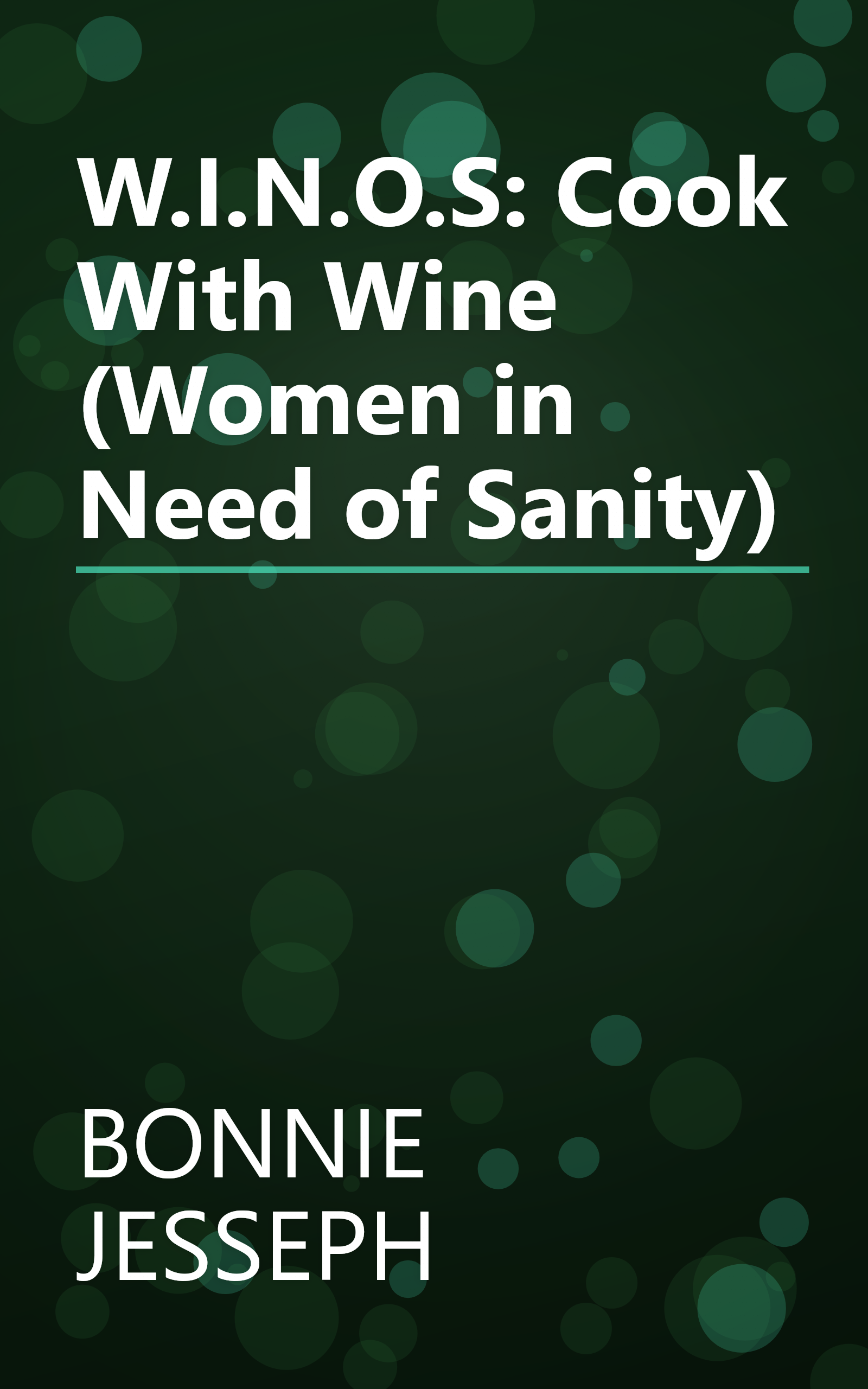 W.I.N.O.S: Cook With Wine (Women in Need of Sanity) book cover