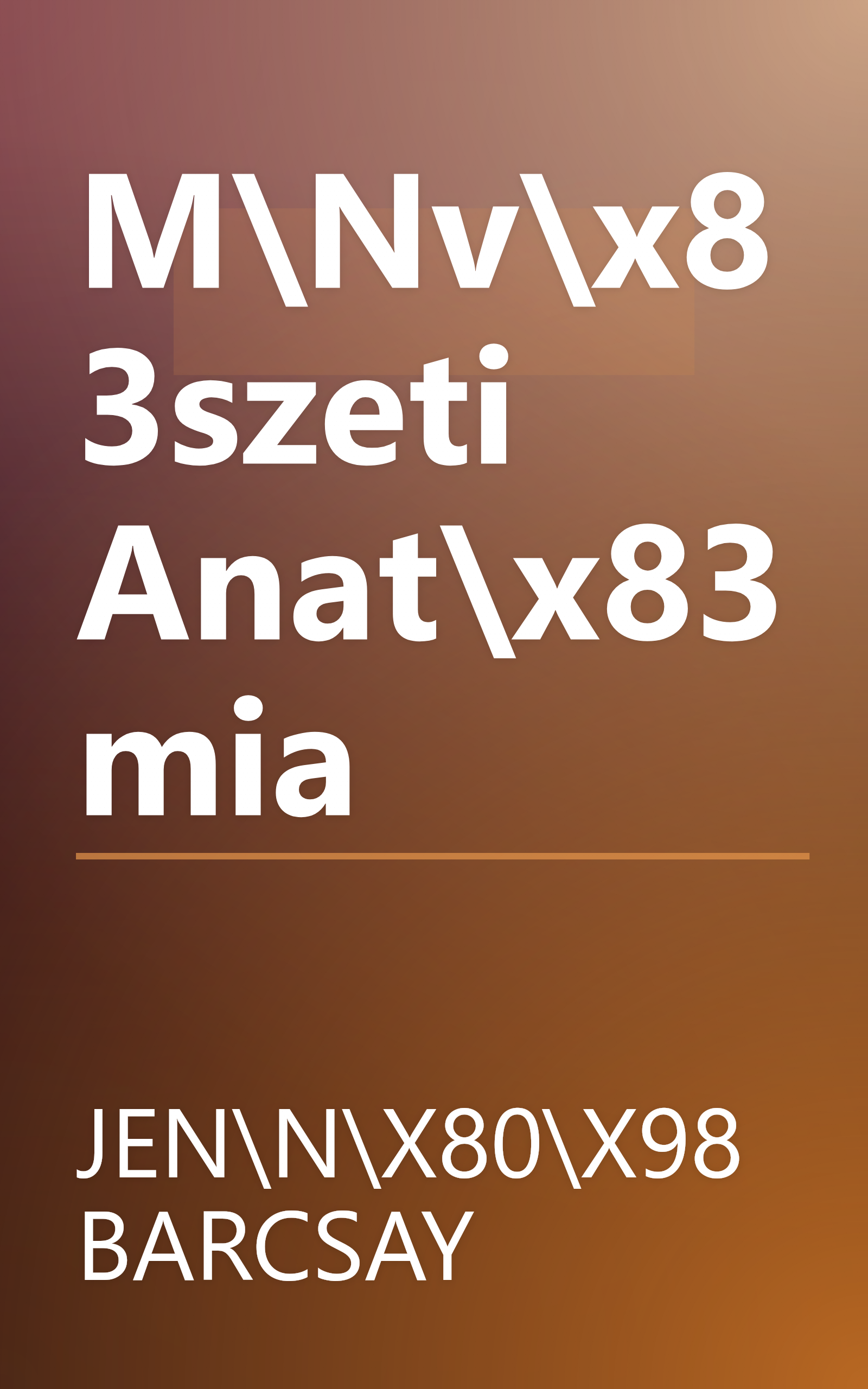 M\Nv\x83szeti Anat\x83mia book cover