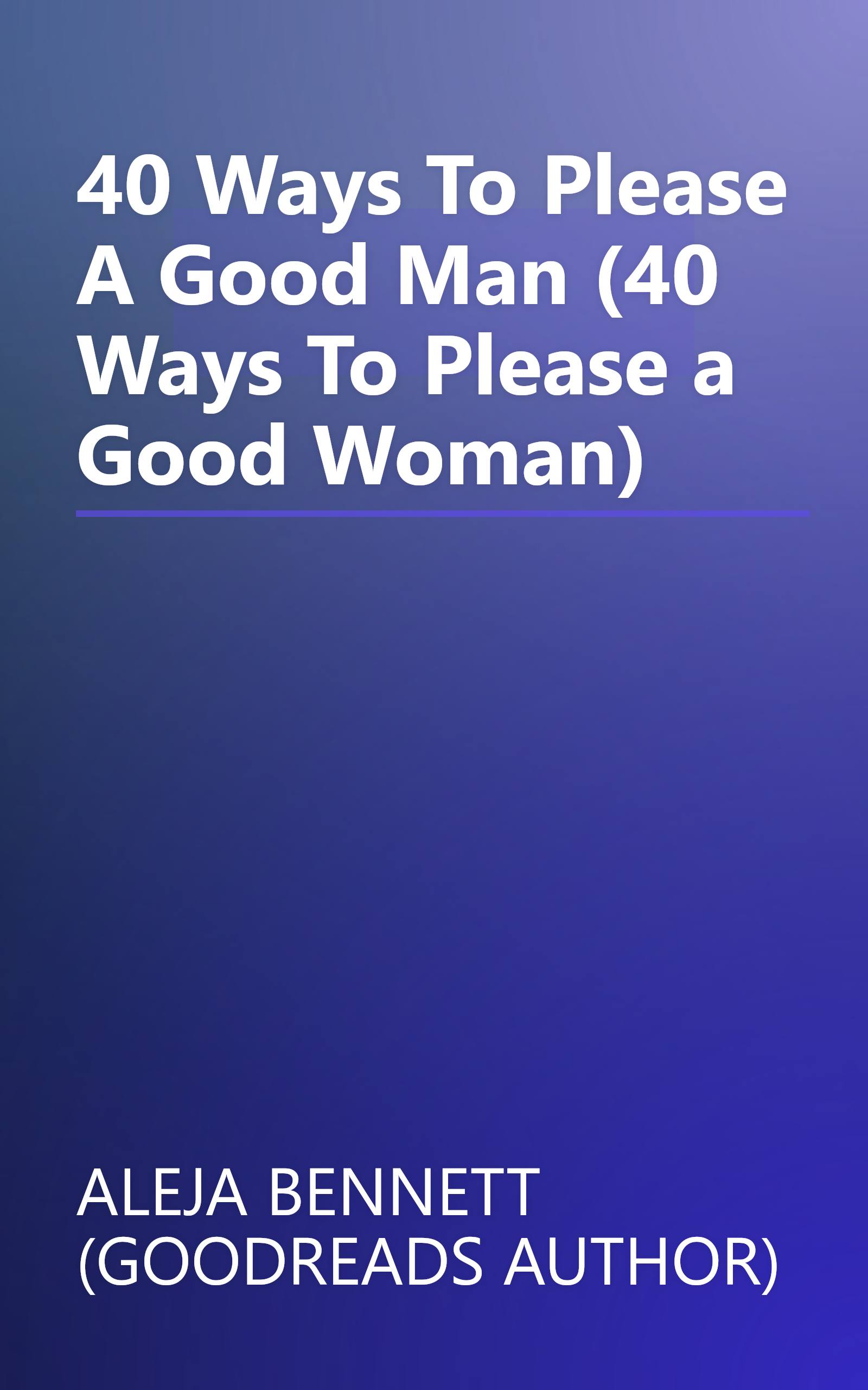 40 Ways To Please A Good Man (40 Ways To Please a Good Woman) book cover