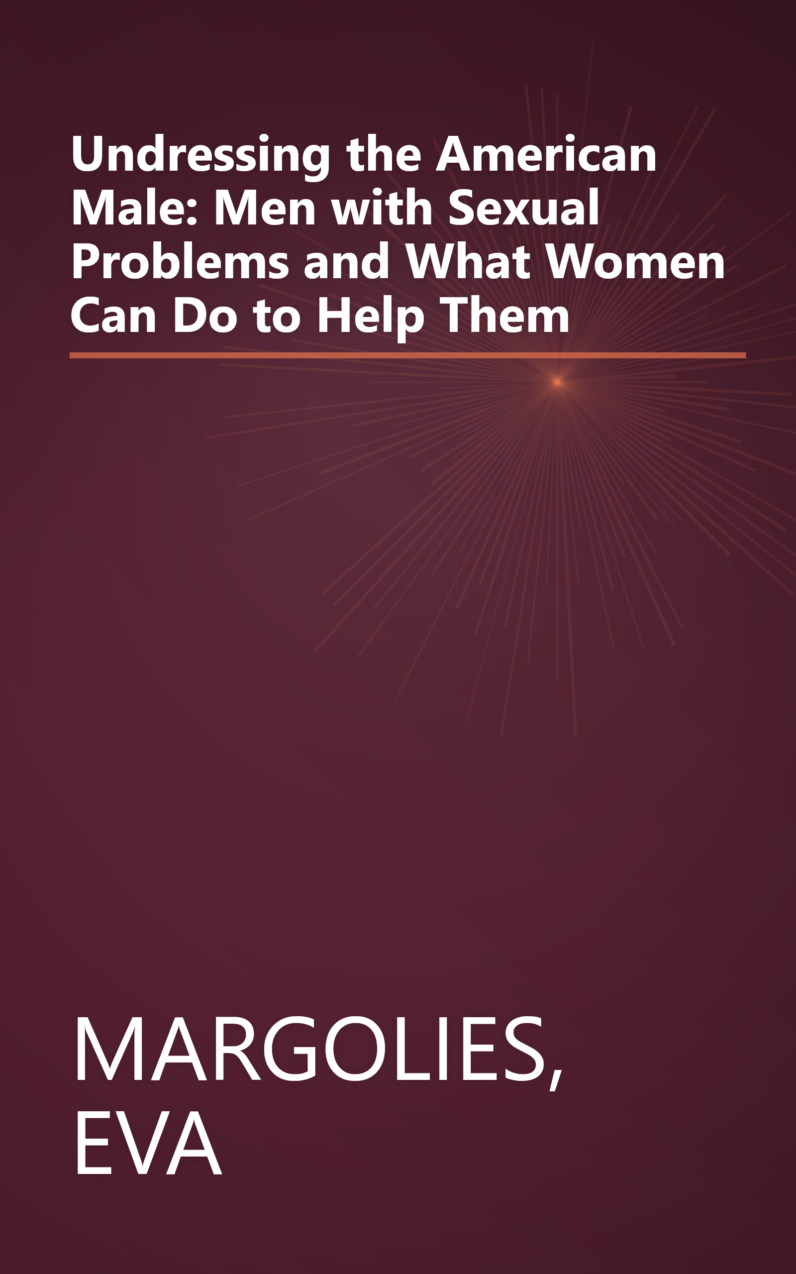 Undressing the American Male: Men with Sexual Problems and What Women Can Do to Help Them book cover