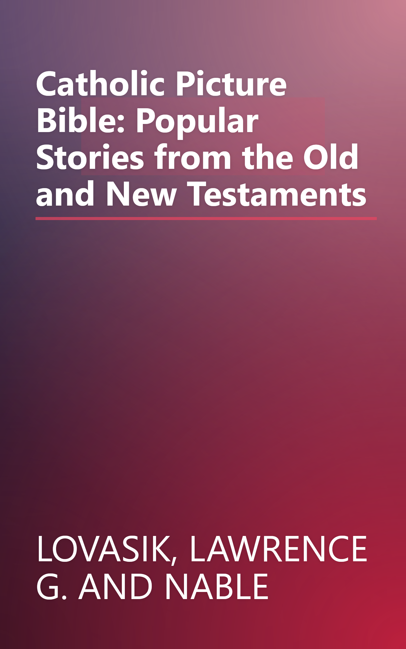 Catholic Picture Bible: Popular Stories from the Old and New Testaments book cover