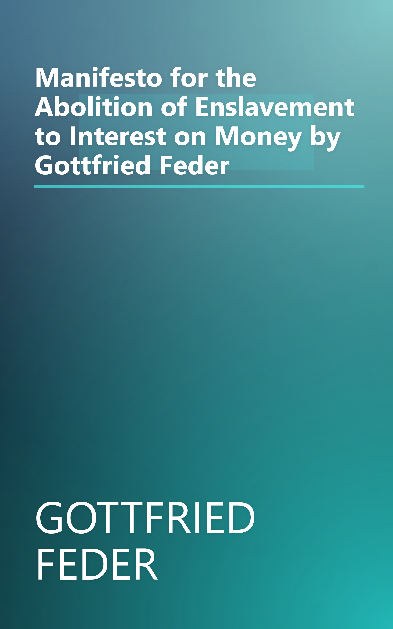 Manifesto for the Abolition of Enslavement to Interest on Money by Gottfried Feder book cover