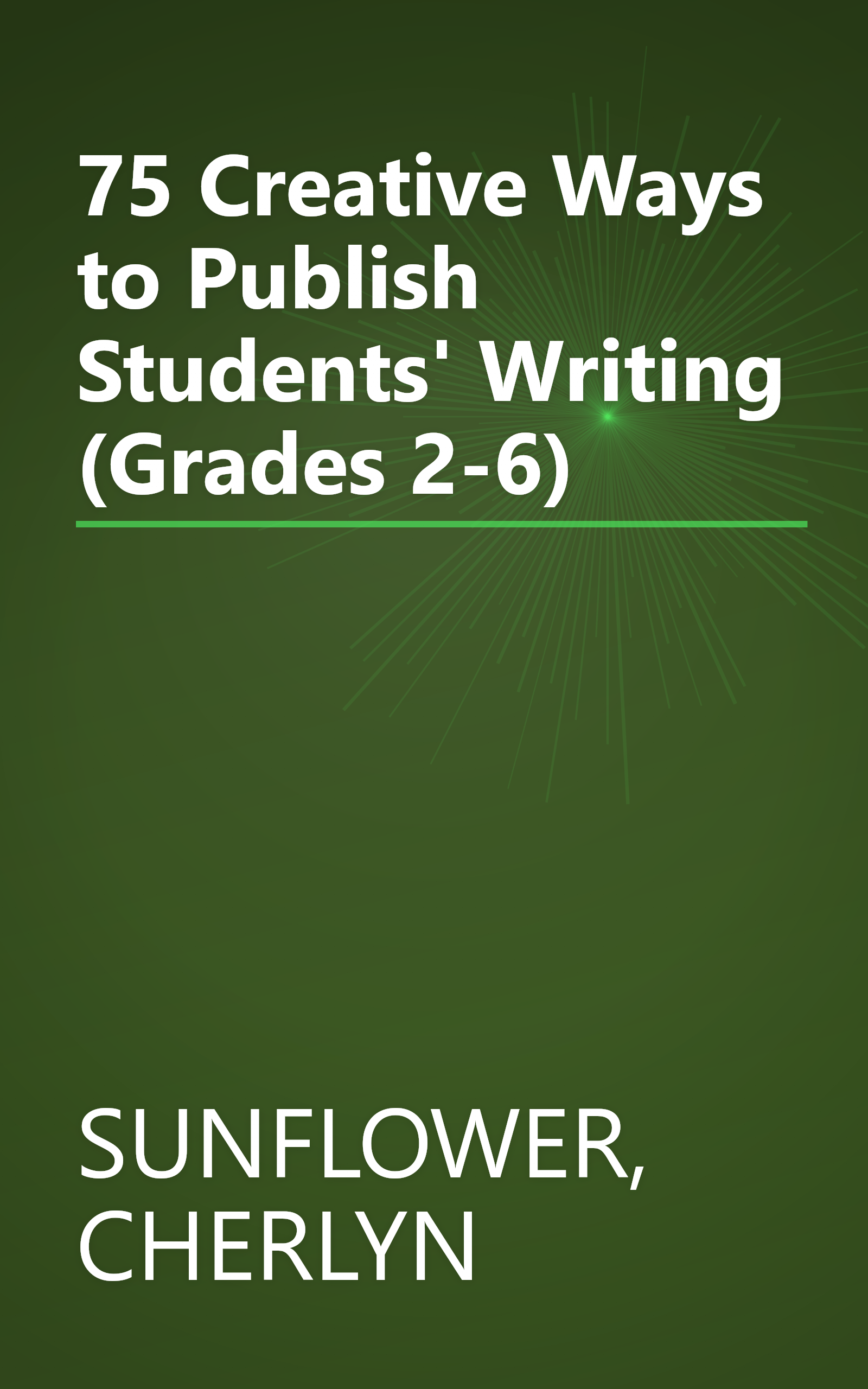 75 Creative Ways to Publish Students' Writing (Grades 2-6) book cover
