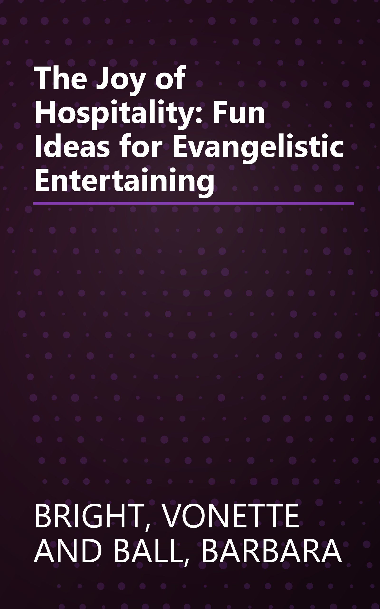 The Joy of Hospitality: Fun Ideas for Evangelistic Entertaining book cover