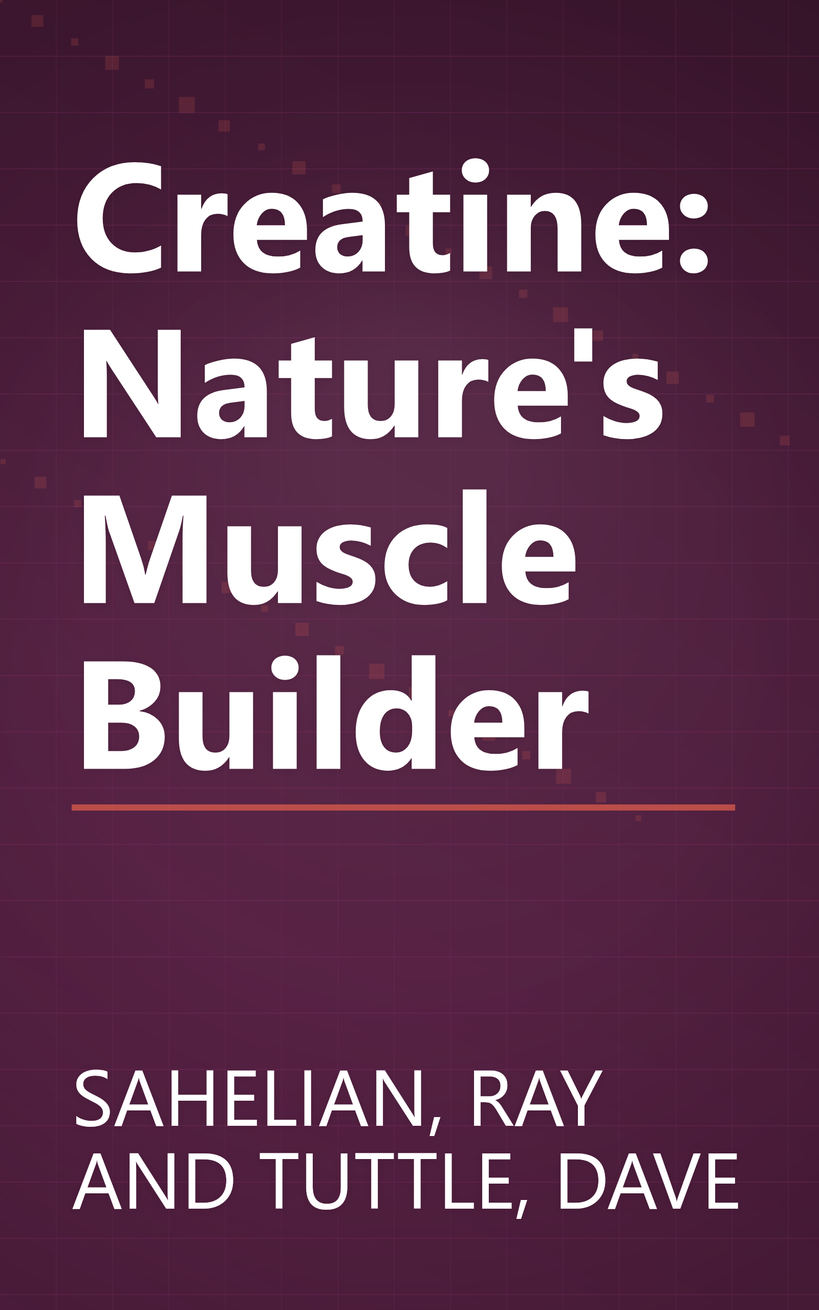 Creatine: Nature's Muscle Builder book cover