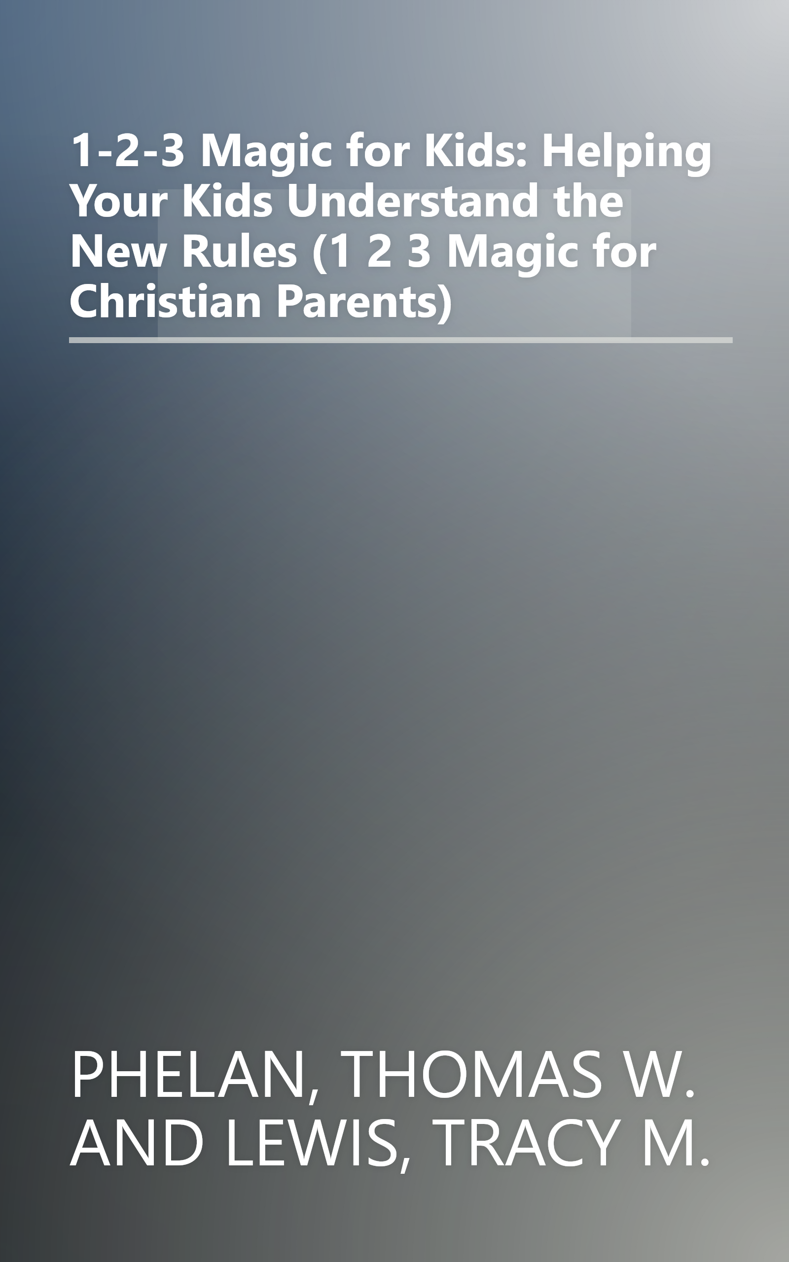 1-2-3 Magic for Kids: Helping Your Kids Understand the New Rules (1 2 3 Magic for Christian Parents) book cover