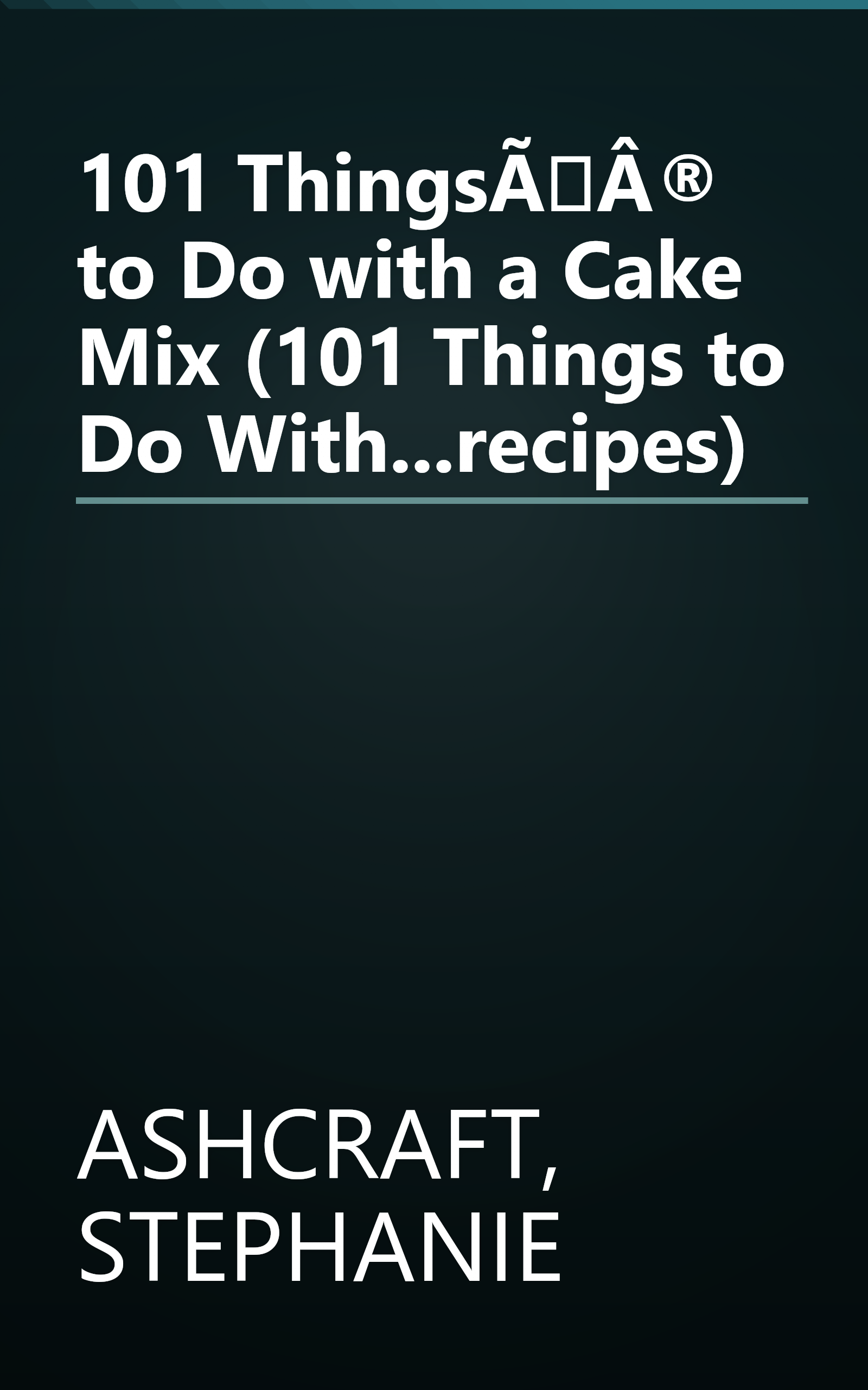 101 ThingsÃÂ® to Do with a Cake Mix (101 Things to Do With...recipes) book cover