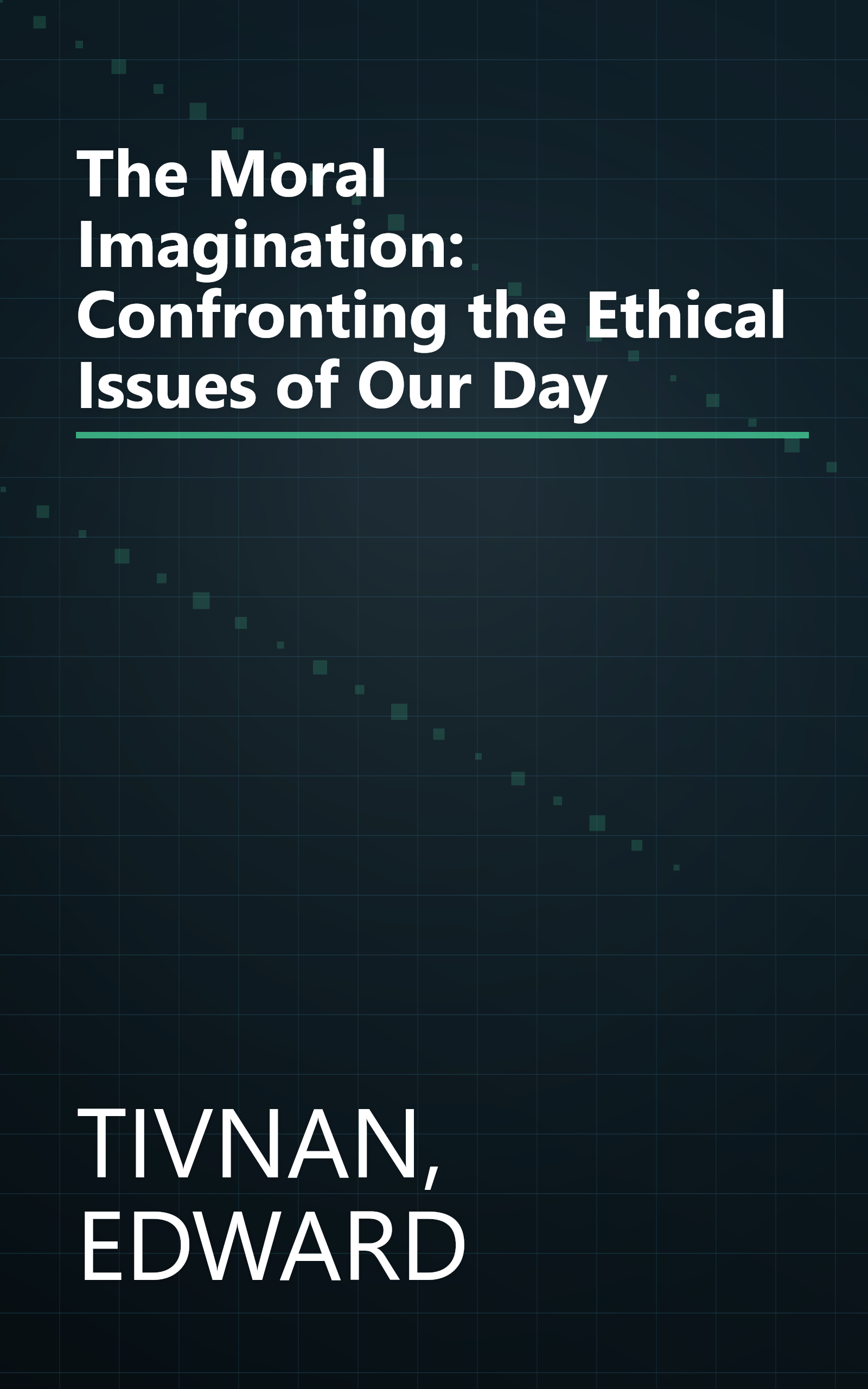 The Moral Imagination: Confronting the Ethical Issues of Our Day book cover