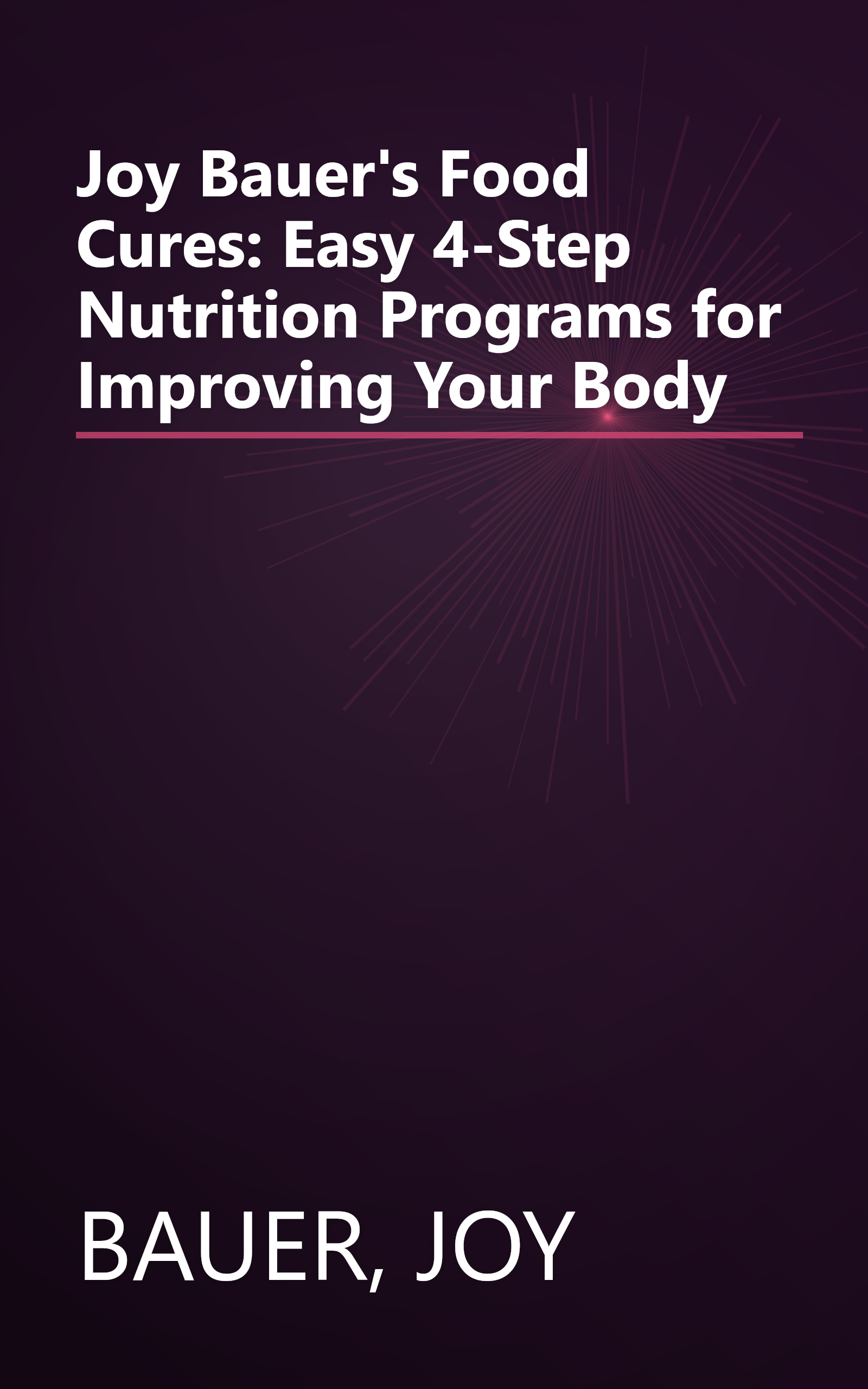 Joy Bauer's Food Cures: Easy 4-Step Nutrition Programs for Improving Your Body book cover