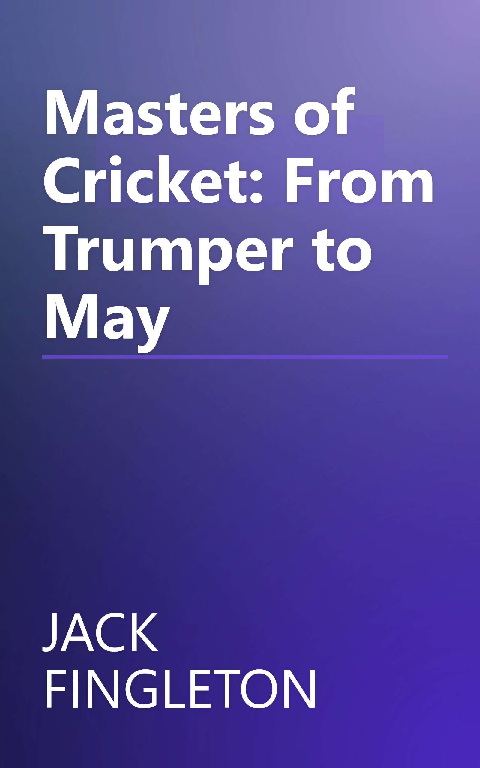 Masters of Cricket: From Trumper to May book cover