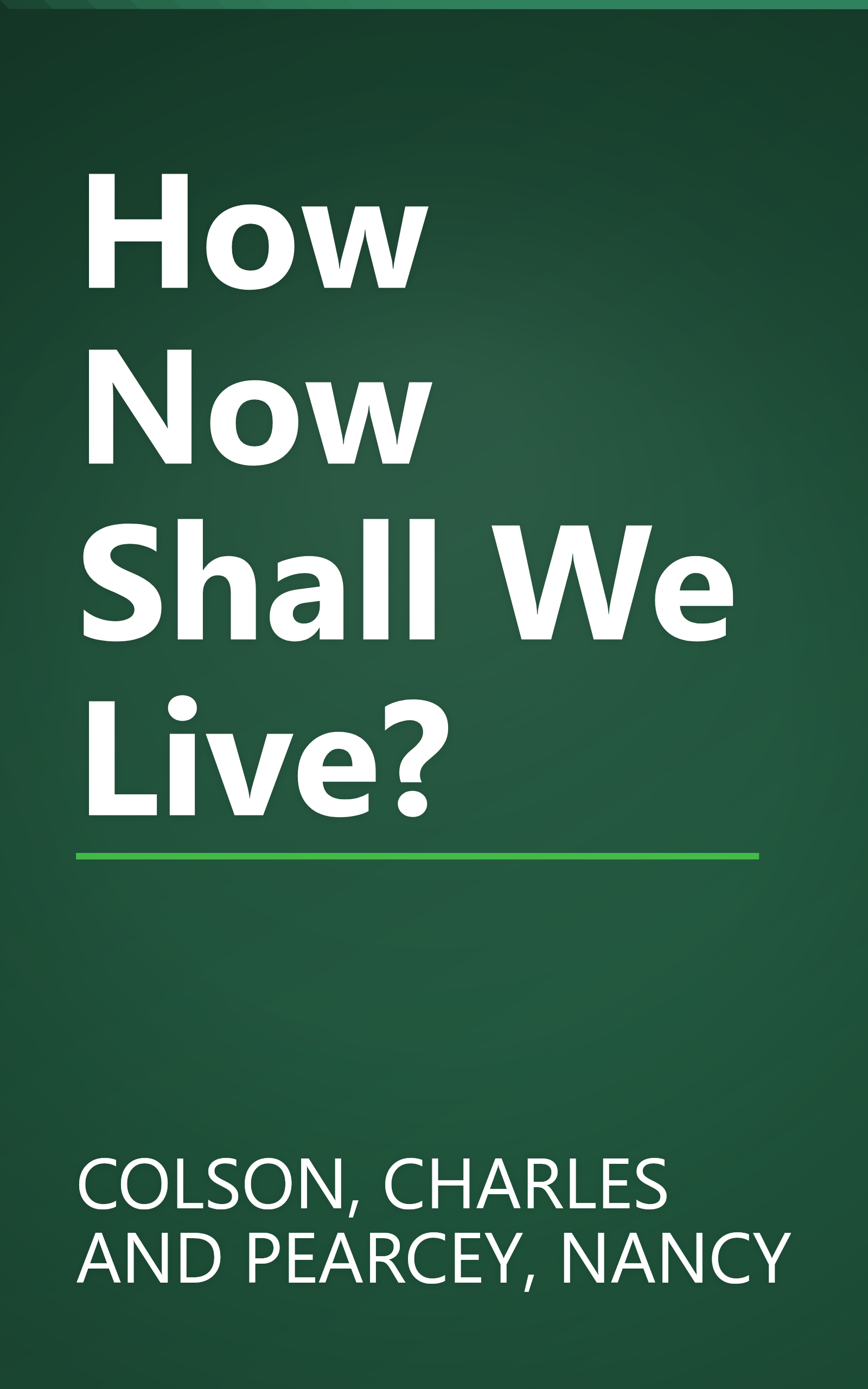How Now Shall We Live? book cover
