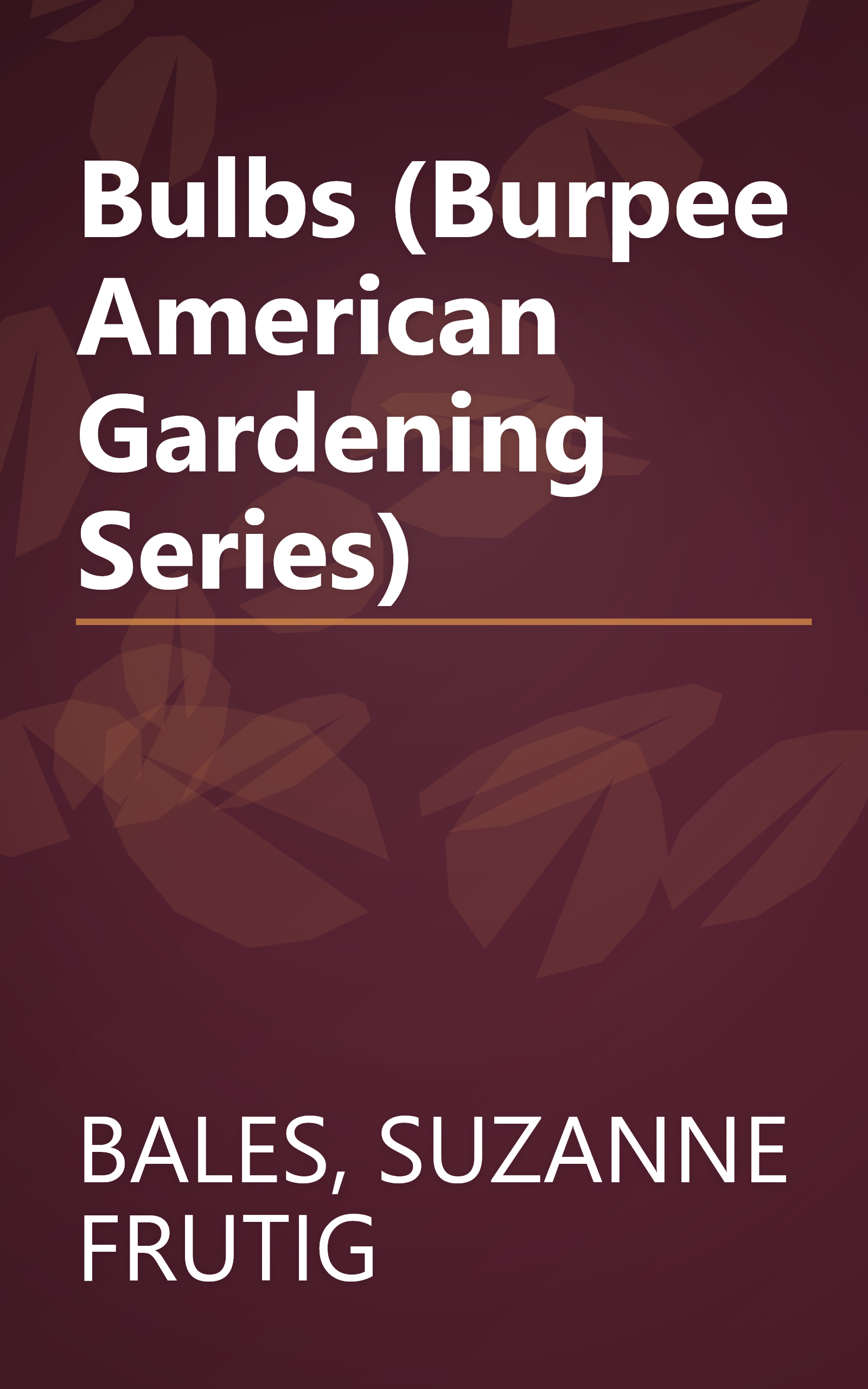Bulbs (Burpee American Gardening Series) book cover