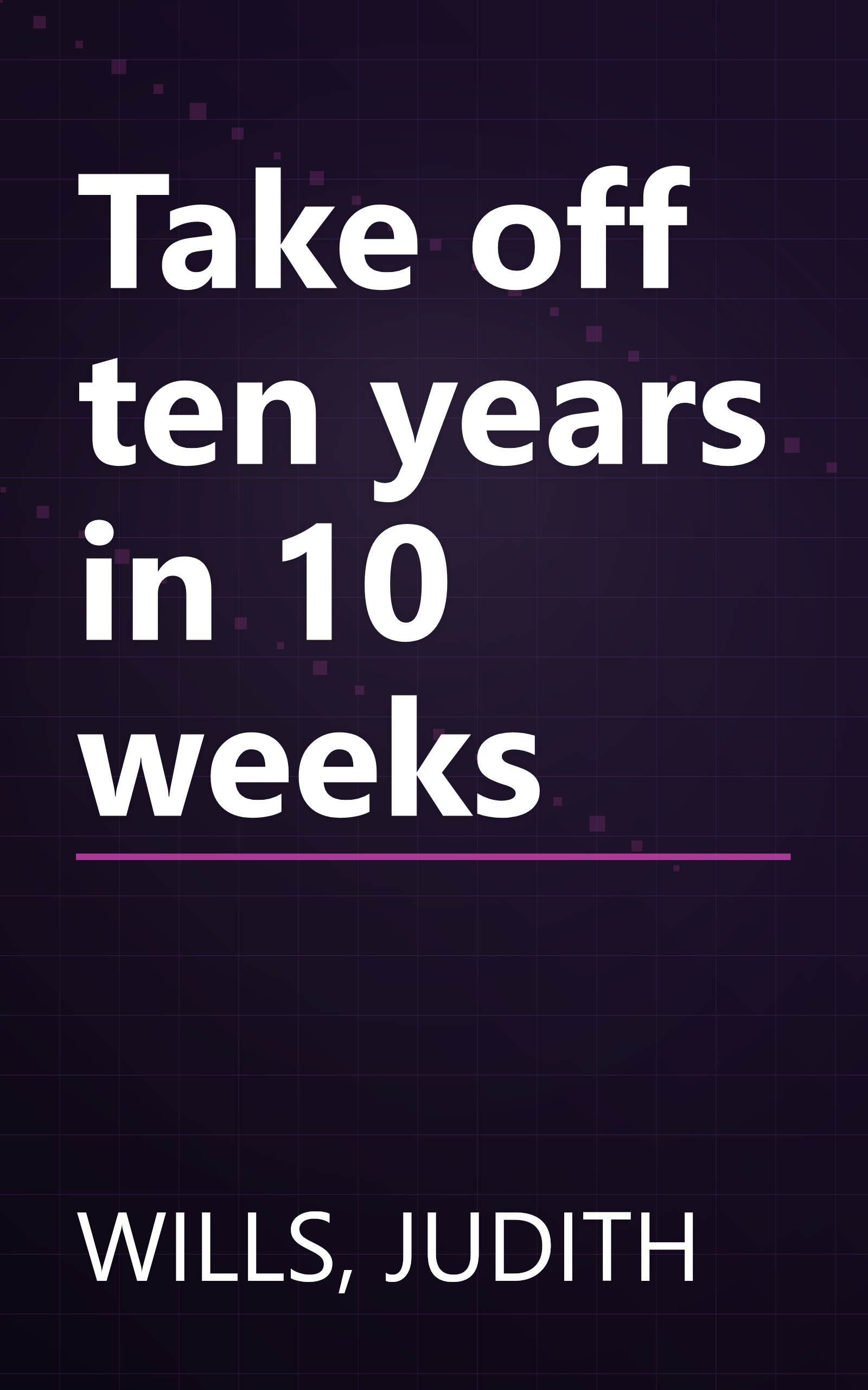 Take off ten years in 10 weeks book cover