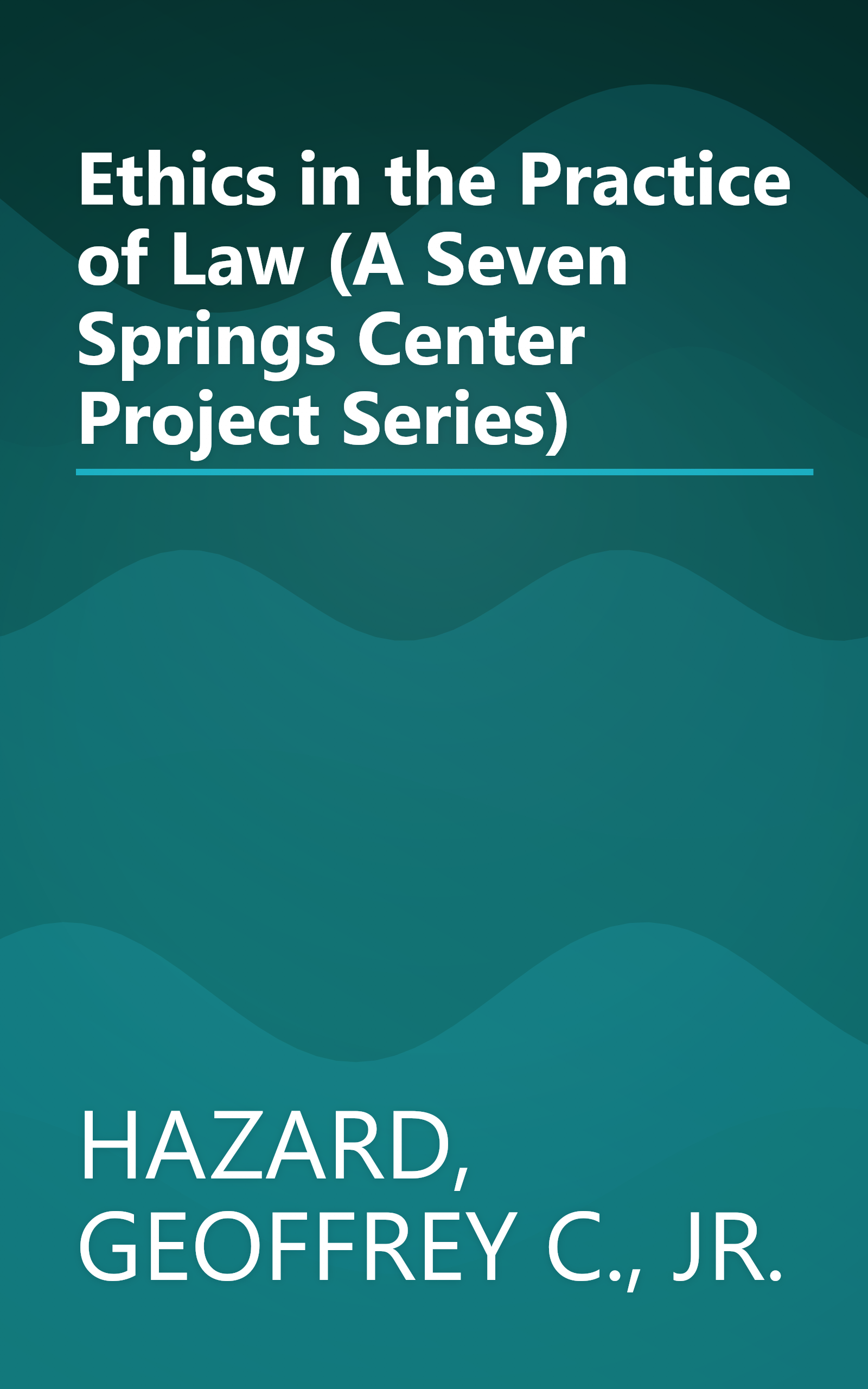 Ethics in the Practice of Law (A Seven Springs Center Project Series) book cover