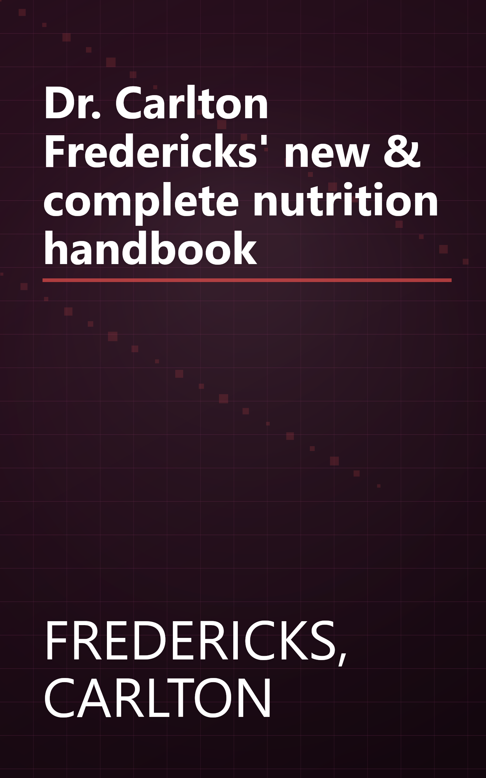 Dr. Carlton Fredericks' new & complete nutrition handbook book cover