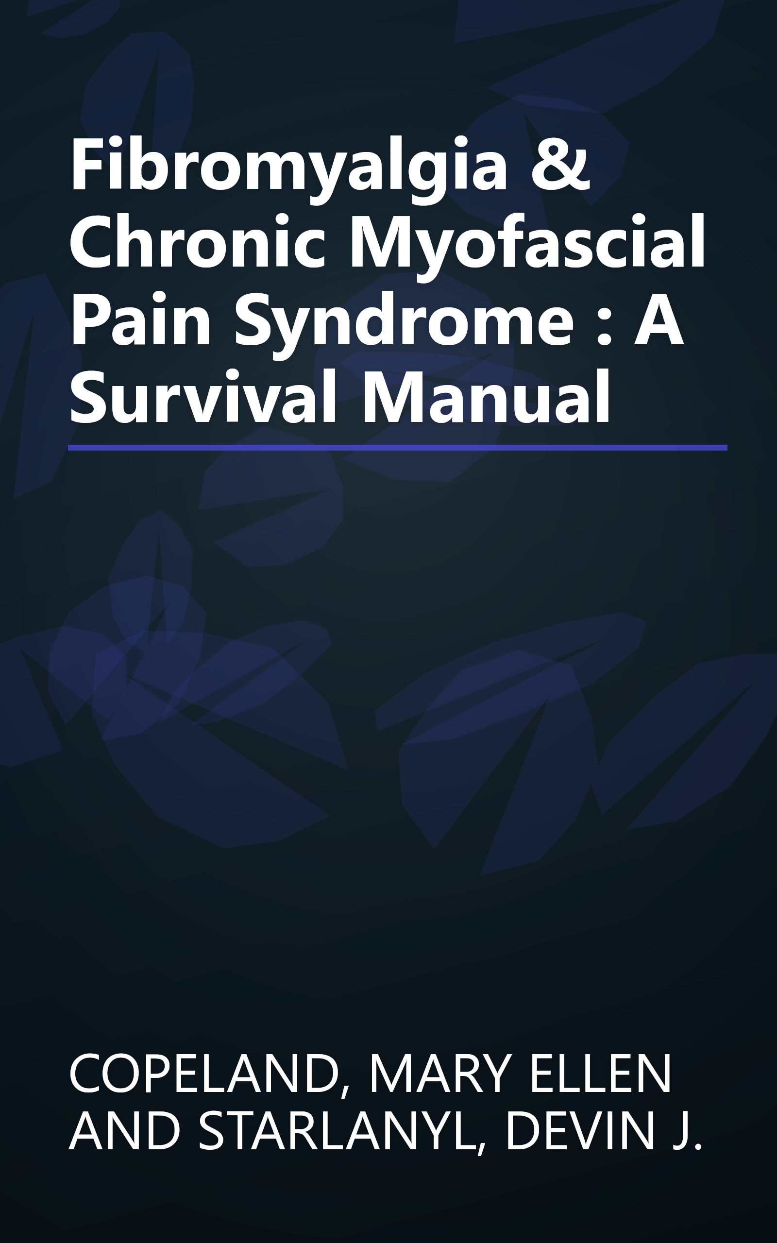 Fibromyalgia & Chronic Myofascial Pain Syndrome : A Survival Manual book cover