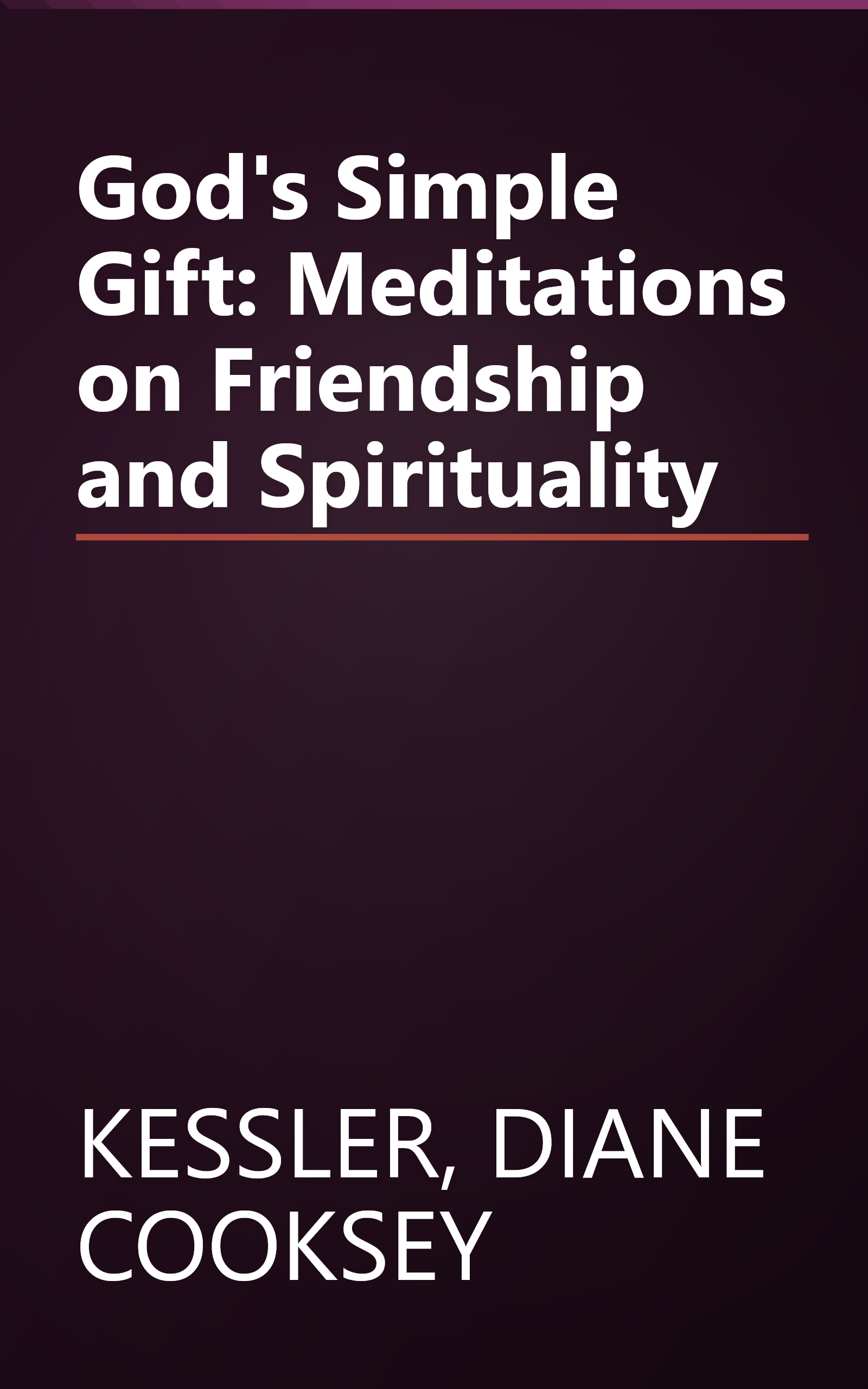 God's Simple Gift: Meditations on Friendship and Spirituality book cover