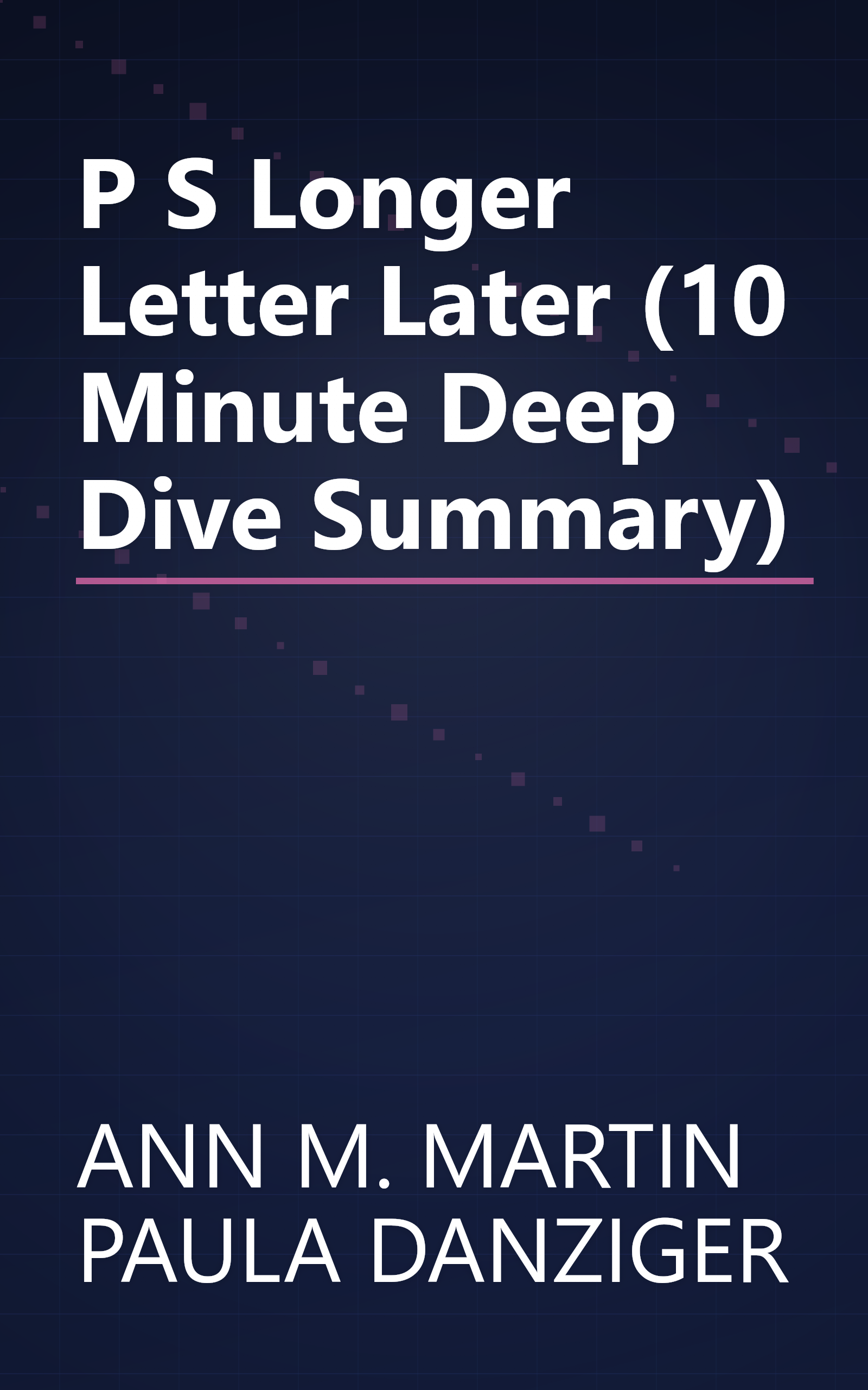 P S  Longer Letter Later (10 Minute   Deep Dive Summary) book cover