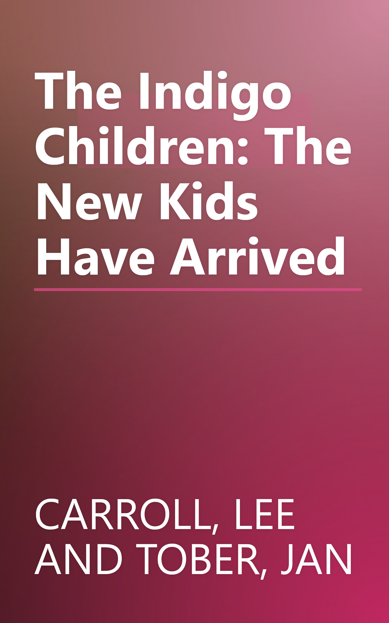 The Indigo Children: The New Kids Have Arrived book cover