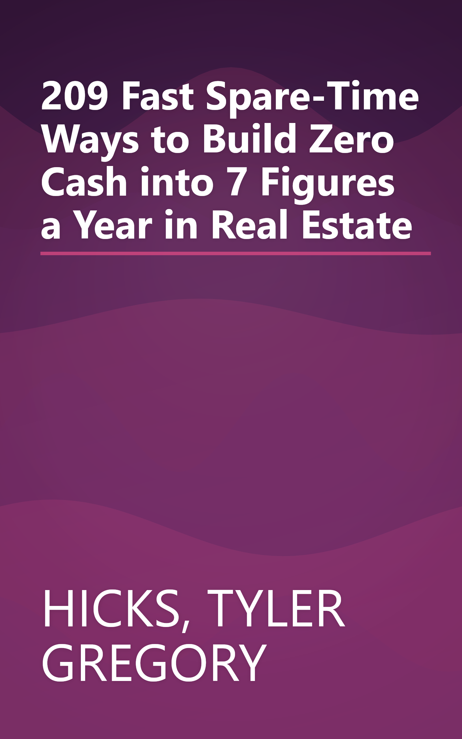 209 Fast Spare-Time Ways to Build Zero Cash into 7 Figures a Year in Real Estate book cover