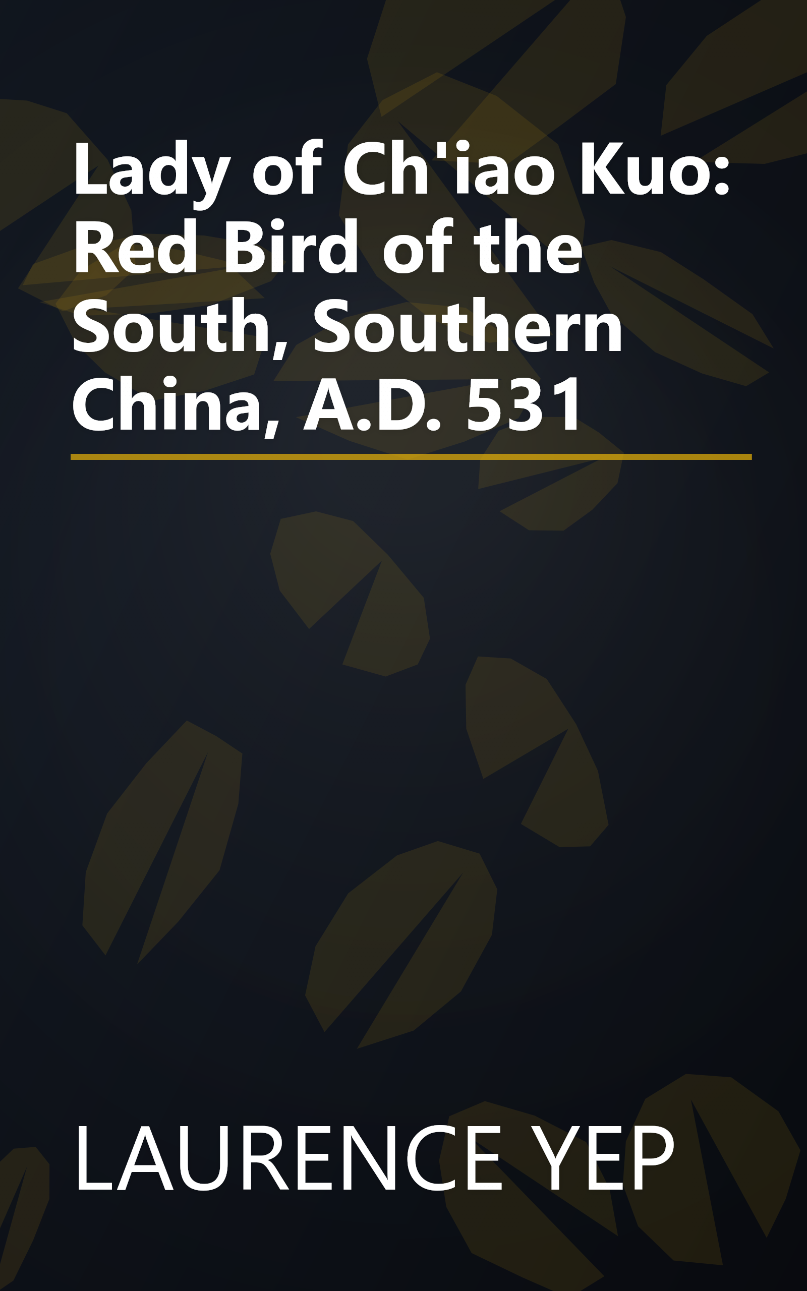 Lady of Ch'iao Kuo: Red Bird of the South, Southern China, A.D. 531 book cover