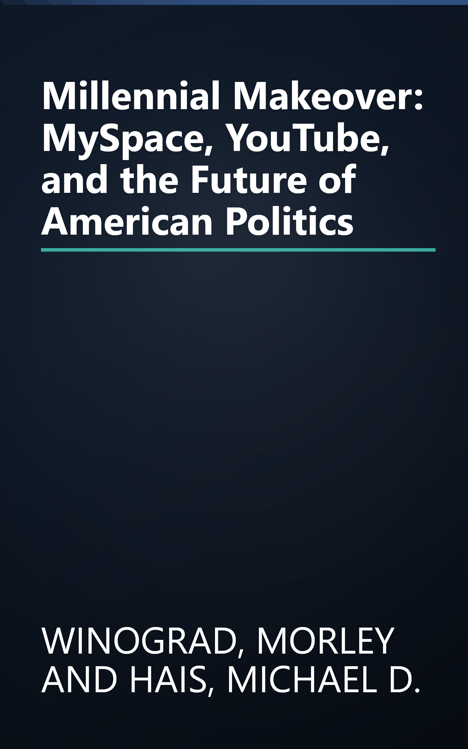 Millennial Makeover: MySpace, YouTube, and the Future of American Politics book cover