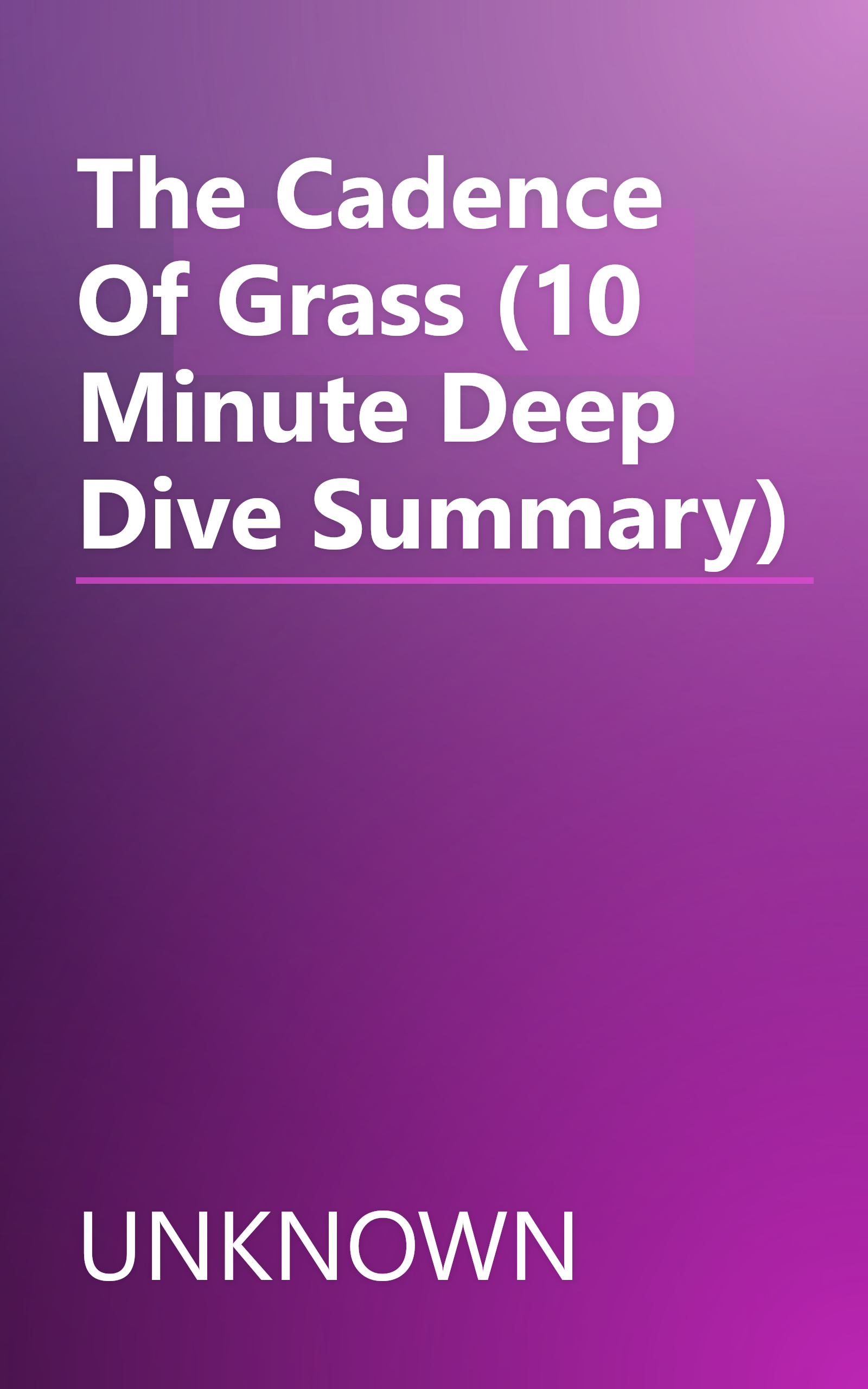The Cadence Of Grass (10 Minute   Deep Dive Summary) book cover