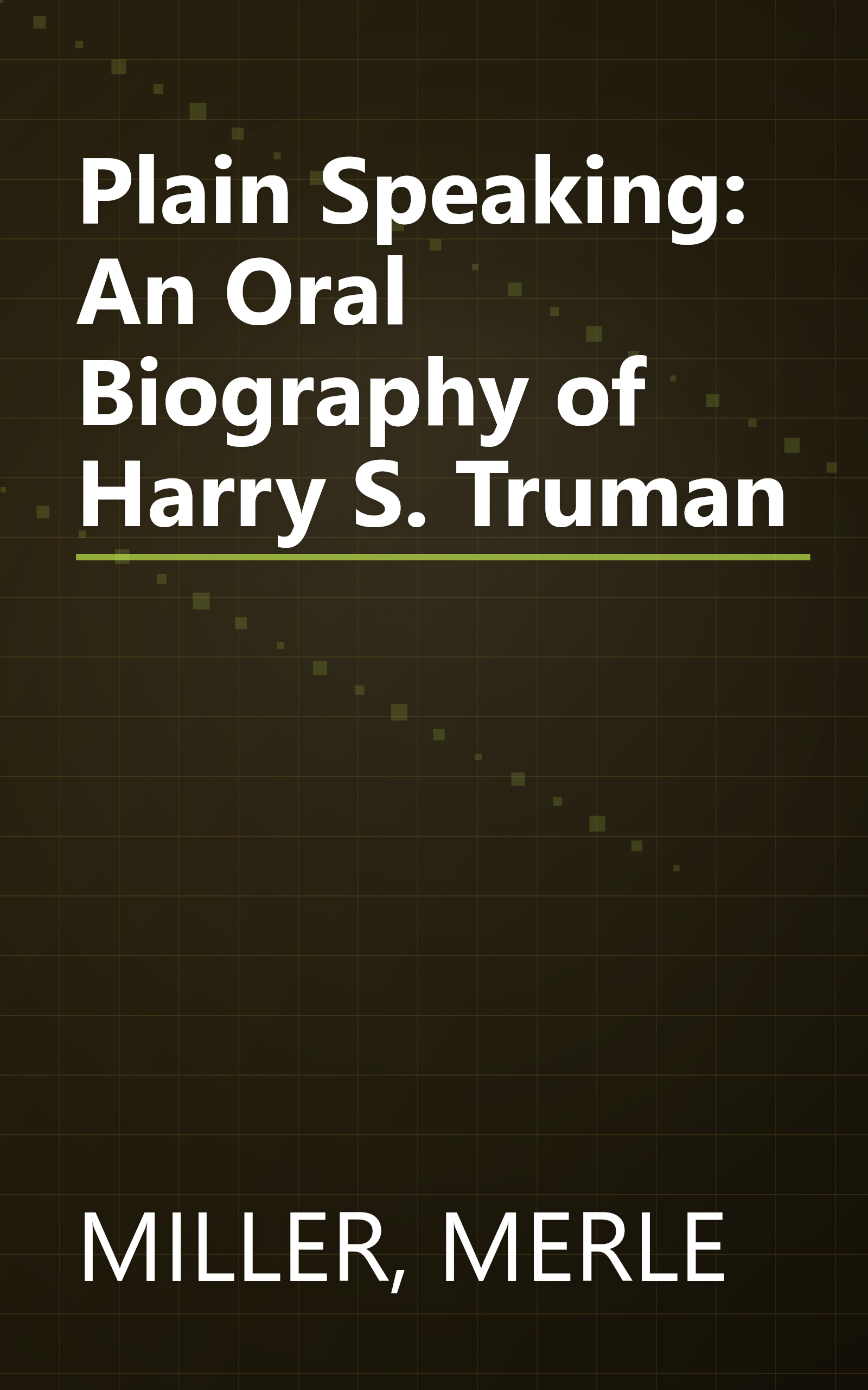 Plain Speaking: An Oral Biography of Harry S. Truman book cover