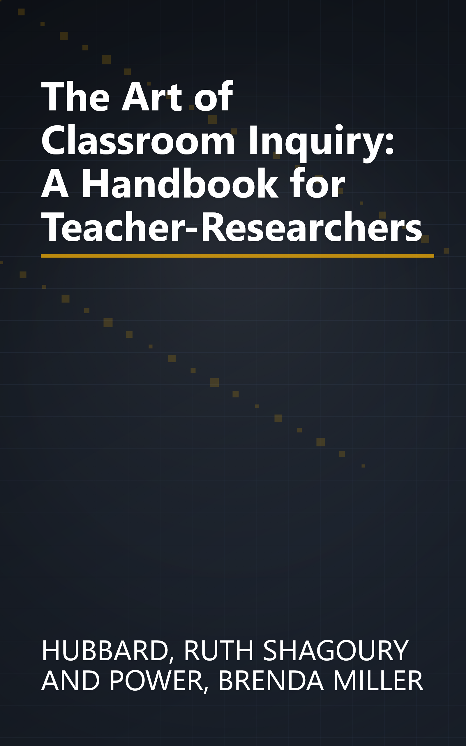 The Art of Classroom Inquiry: A Handbook for Teacher-Researchers book cover