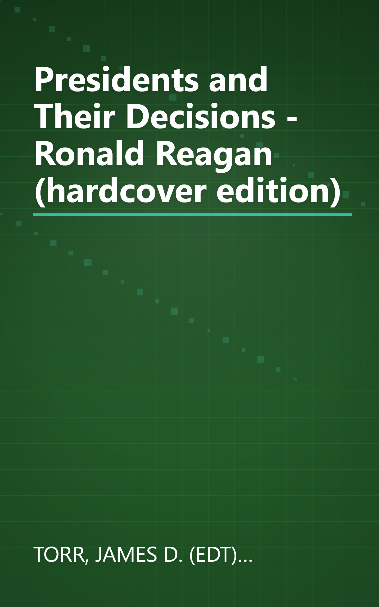 Presidents and Their Decisions - Ronald Reagan (hardcover edition) book cover