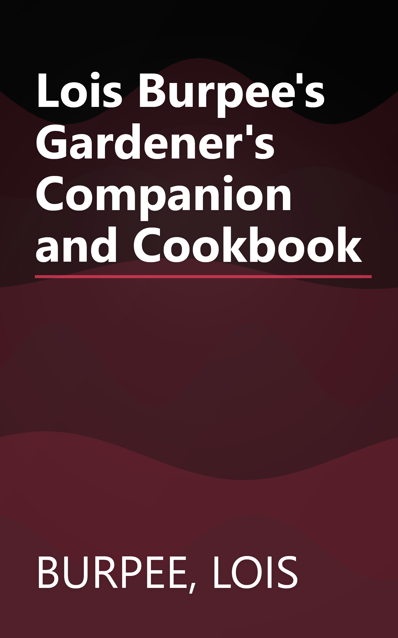 Lois Burpee's Gardener's Companion and Cookbook book cover