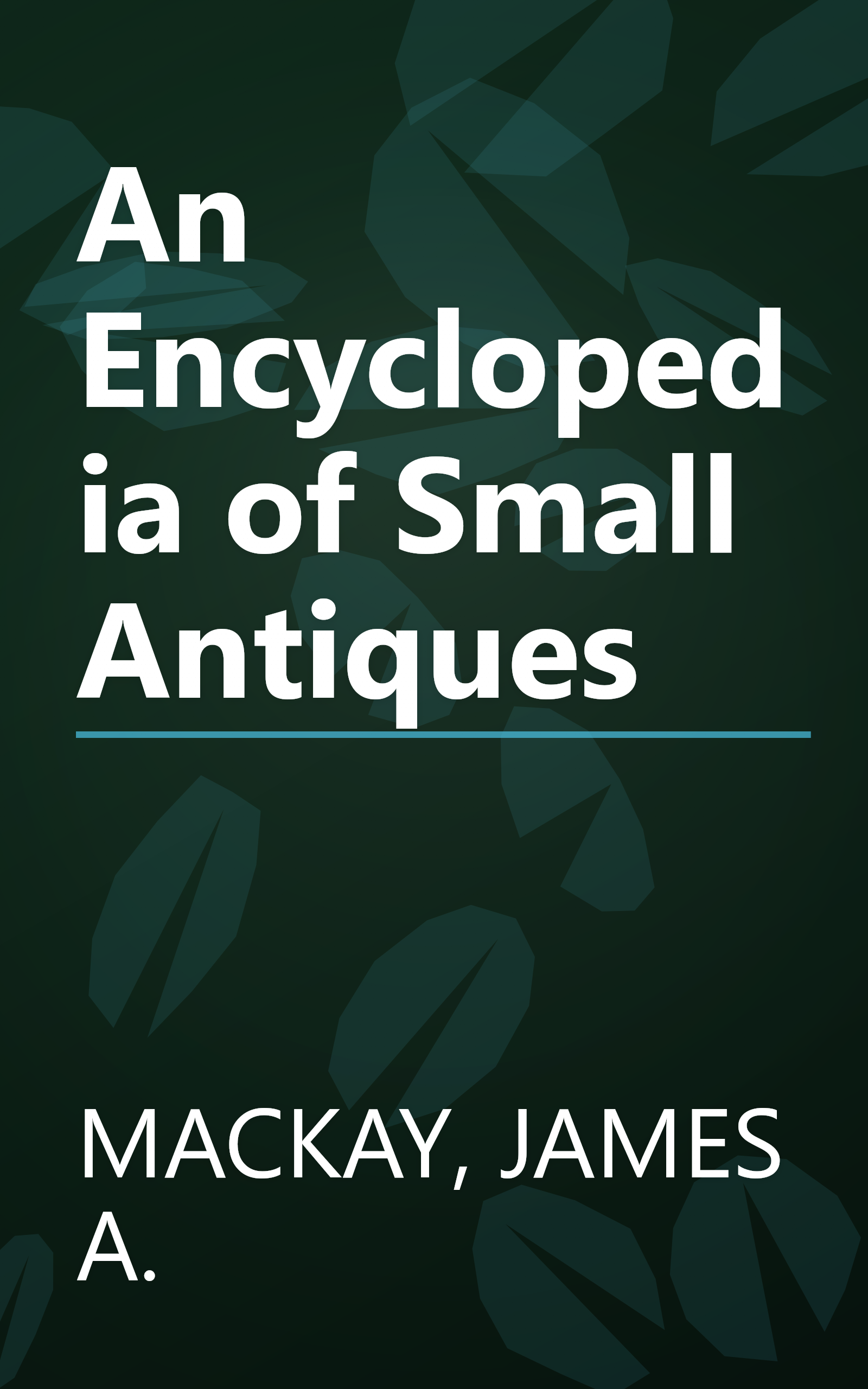 An Encyclopedia of Small Antiques book cover