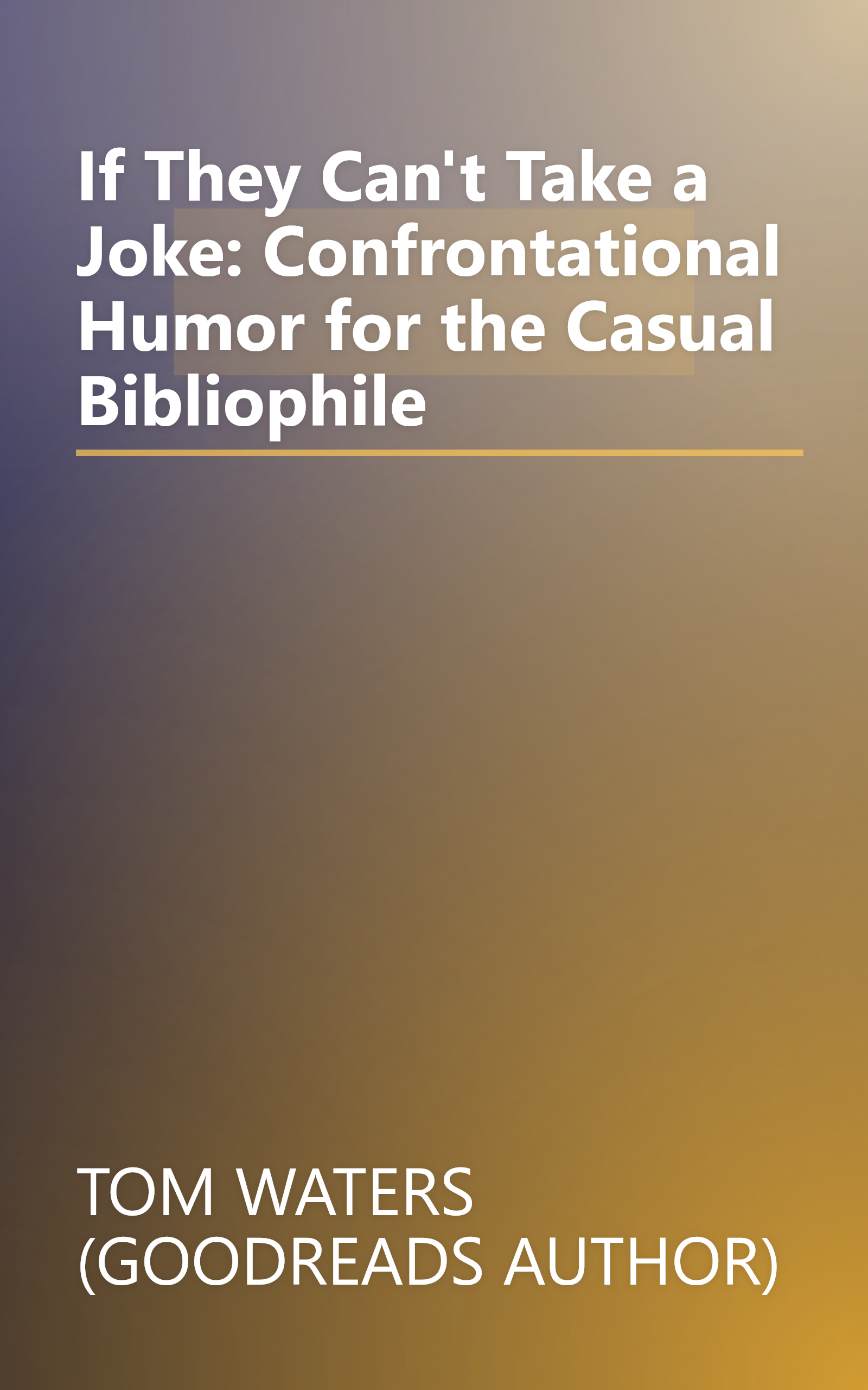 If They Can't Take a Joke: Confrontational Humor for the Casual Bibliophile book cover