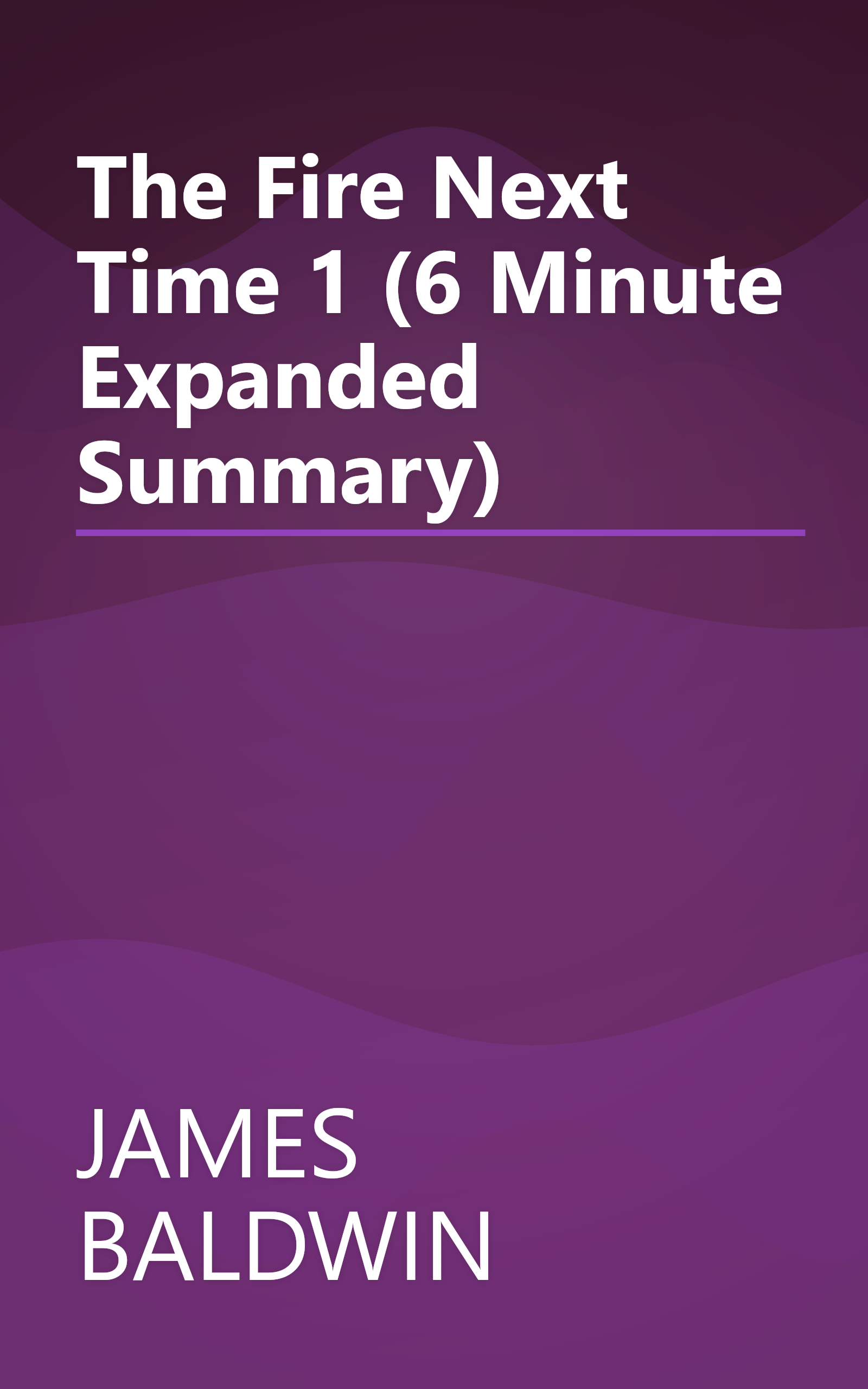 The Fire Next Time 1 (6 Minute   Expanded Summary) book cover