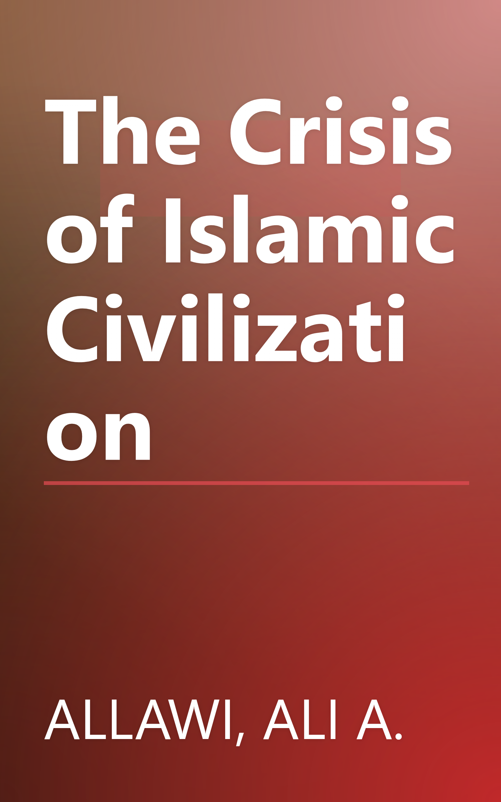 The Crisis of Islamic Civilization book cover