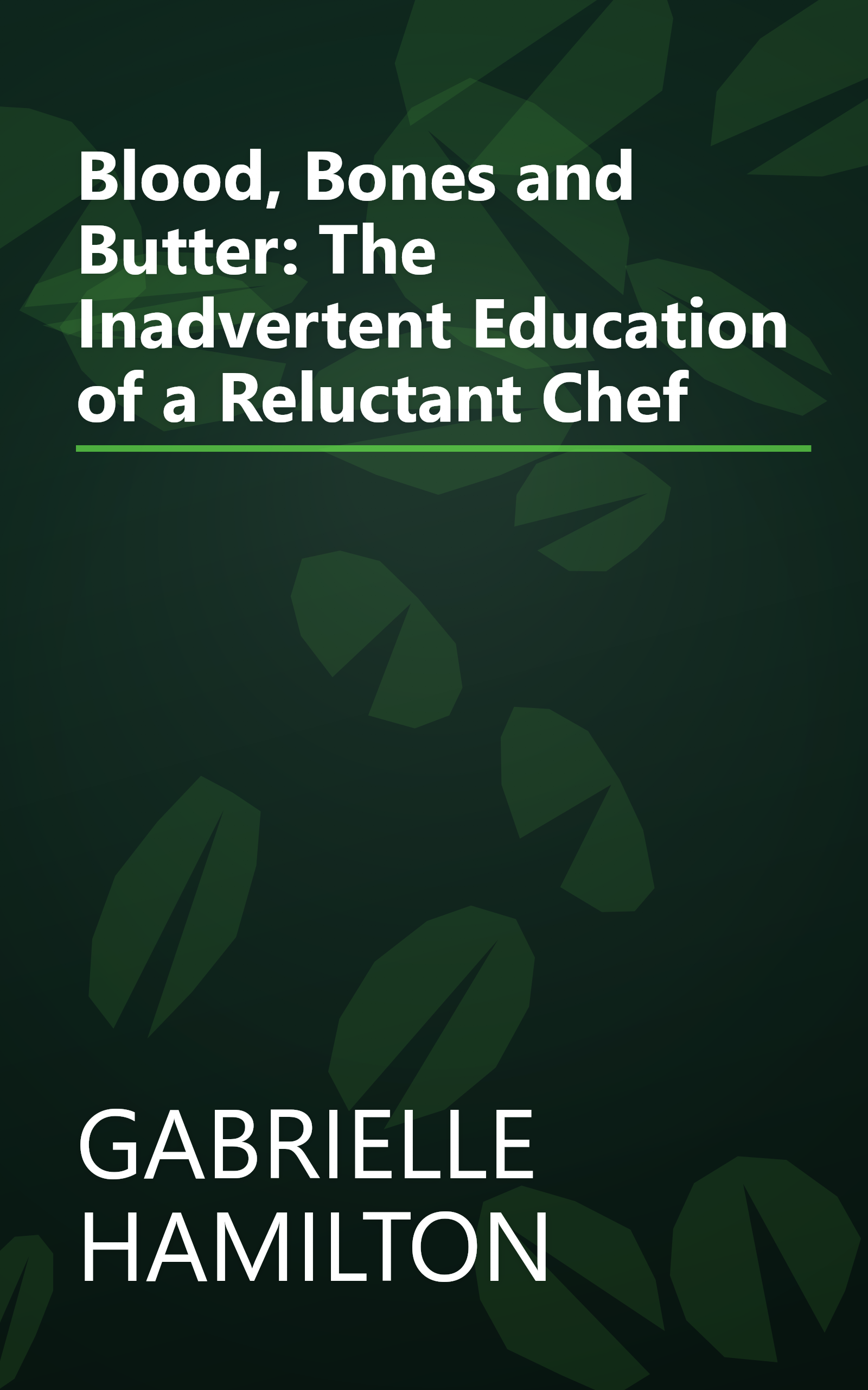 Blood, Bones and Butter: The Inadvertent Education of a Reluctant Chef book cover