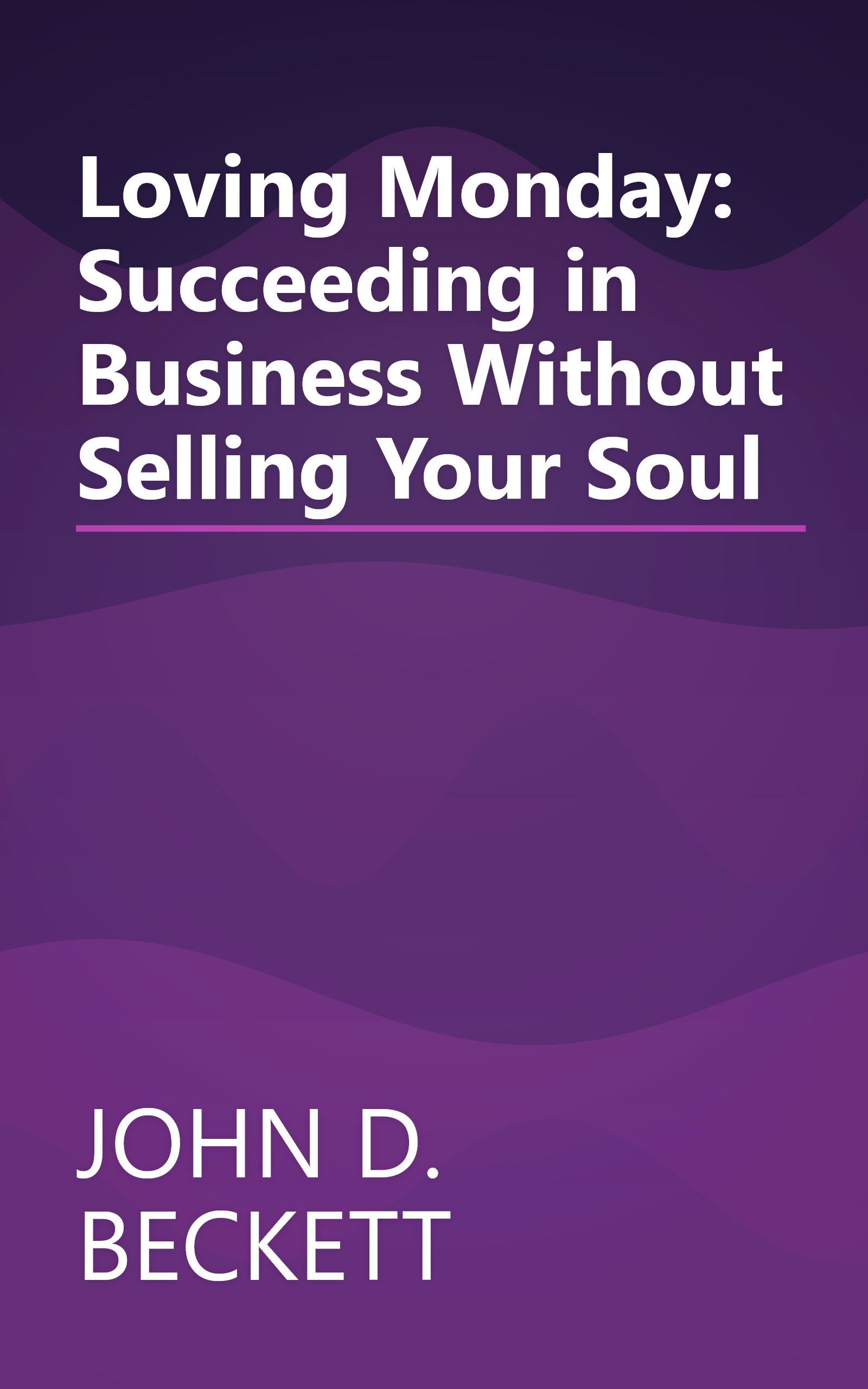 Loving Monday: Succeeding in Business Without Selling Your Soul book cover