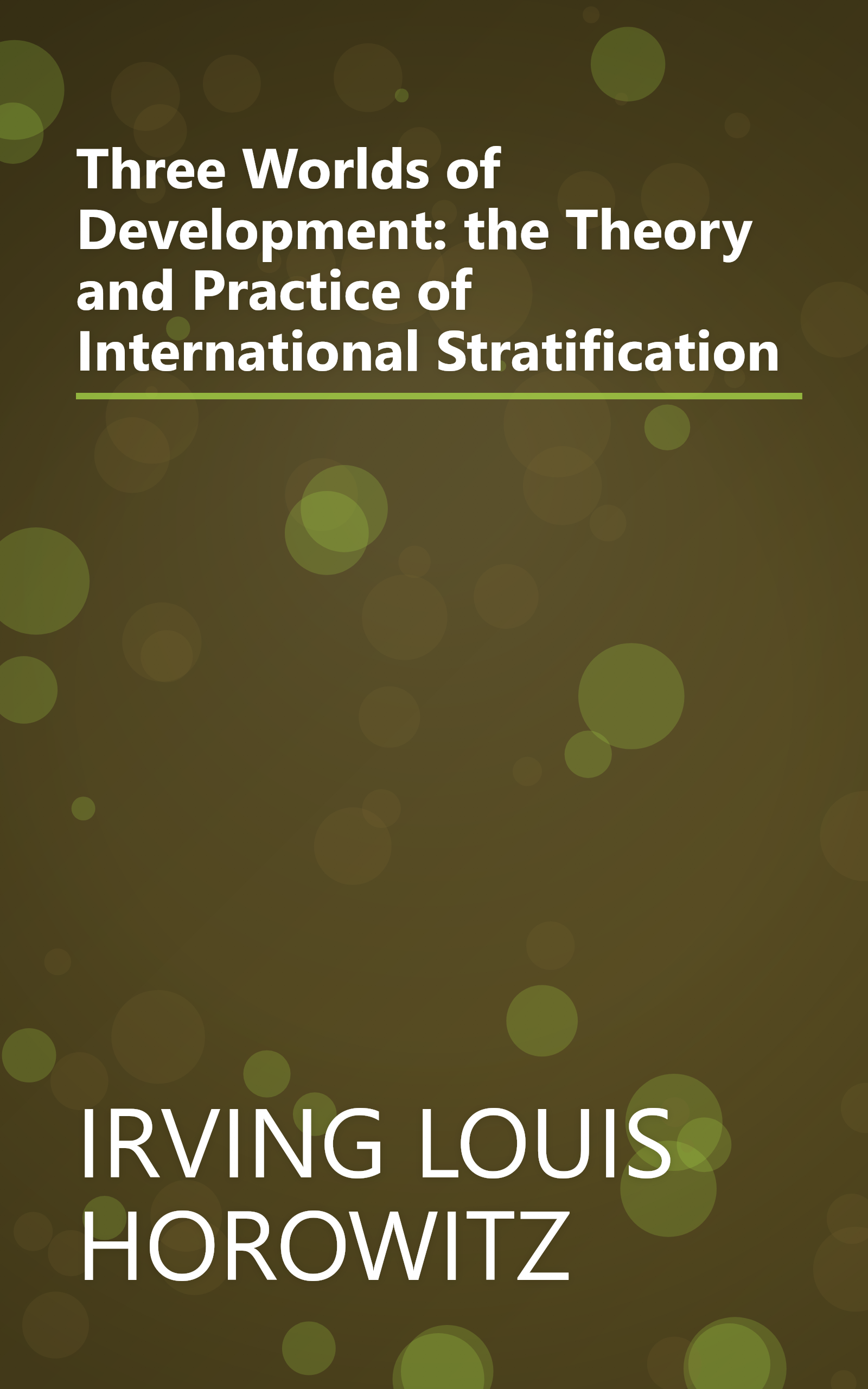 Three Worlds of Development: the Theory and Practice of International Stratification book cover